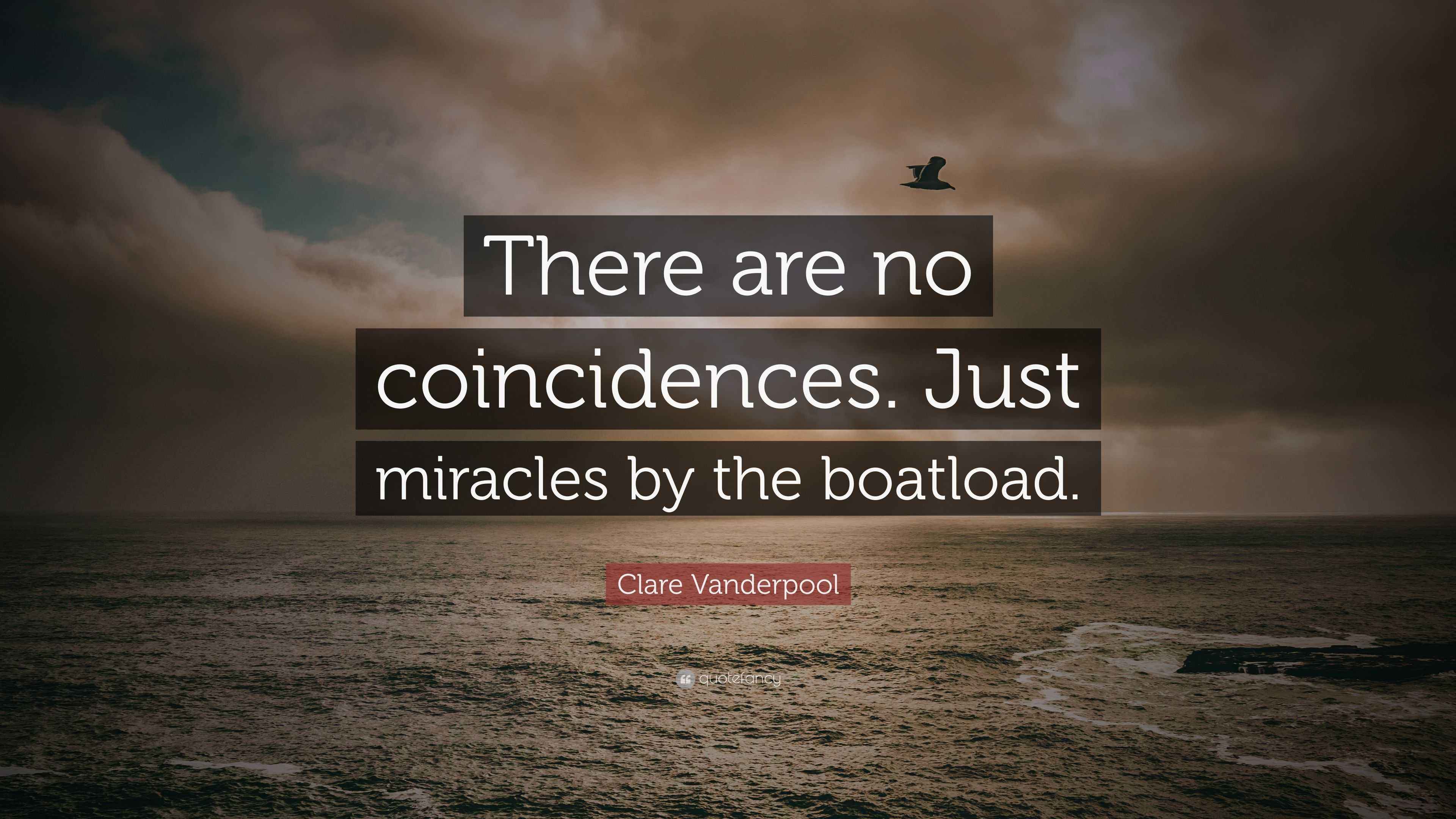 Clare Vanderpool Quote: “There are no coincidences. Just miracles by ...