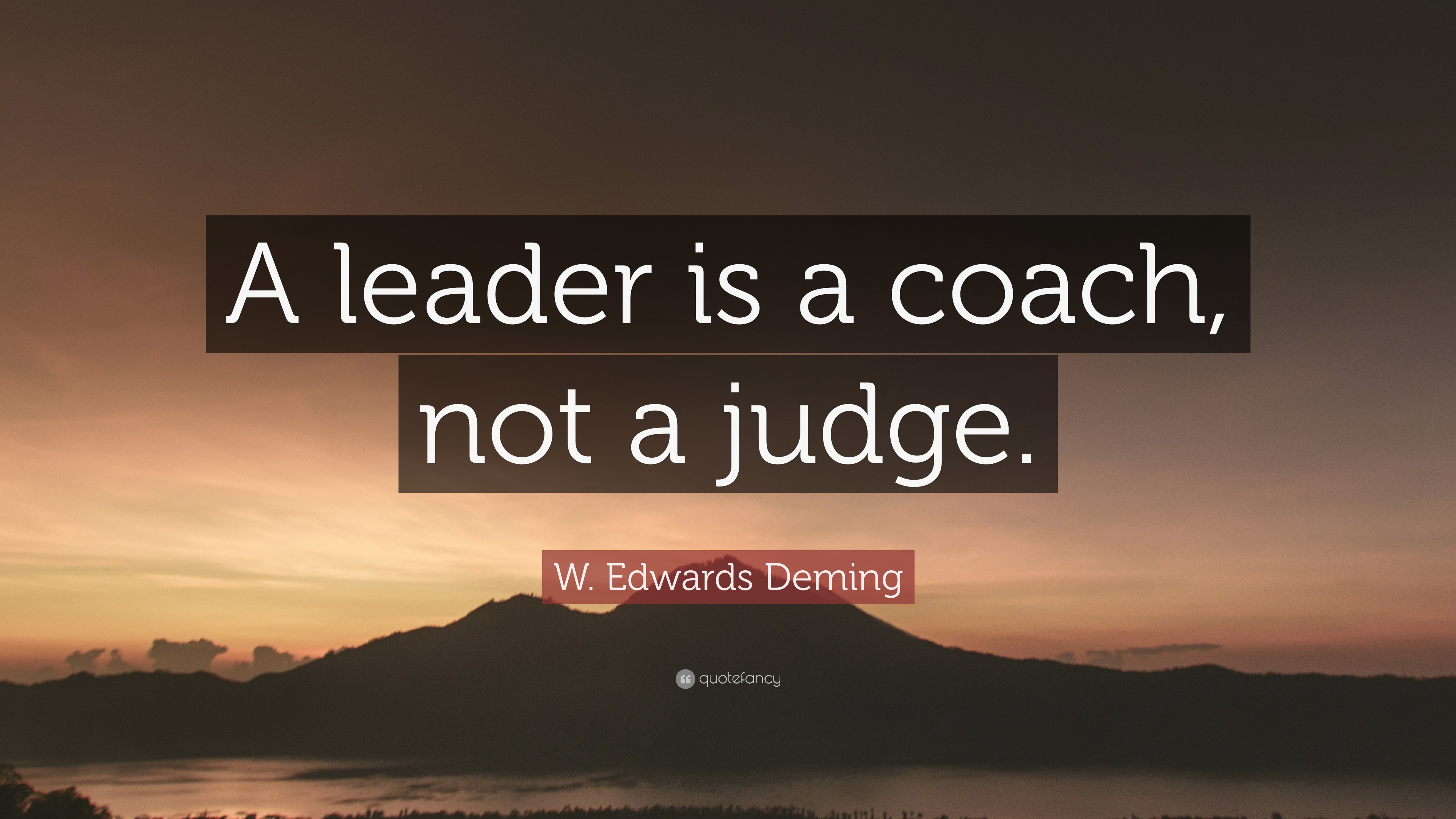 W. Edwards Deming Quote: “A leader is a coach, not a judge.”