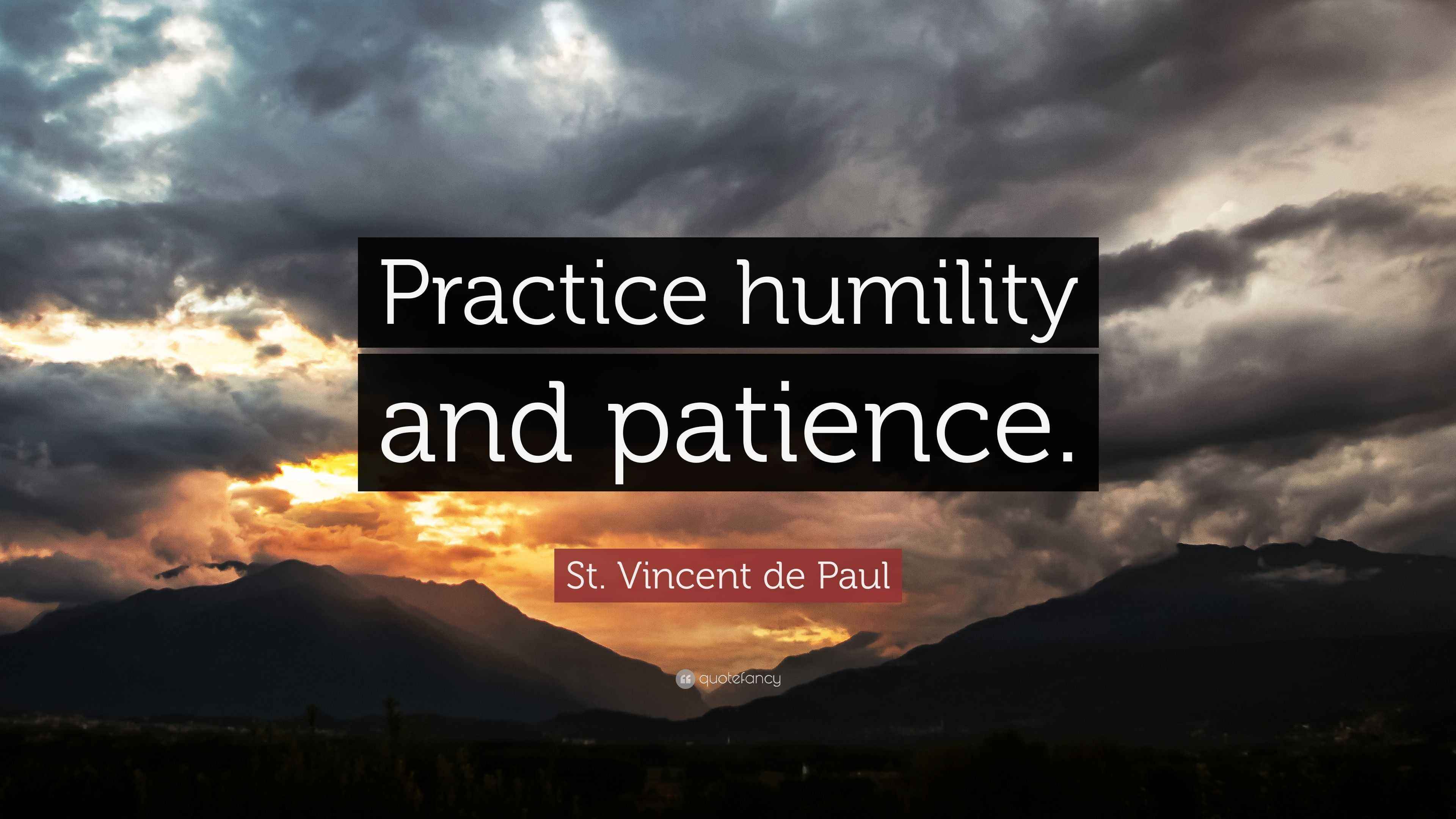St. Vincent de Paul Quote: “Practice humility and patience.”