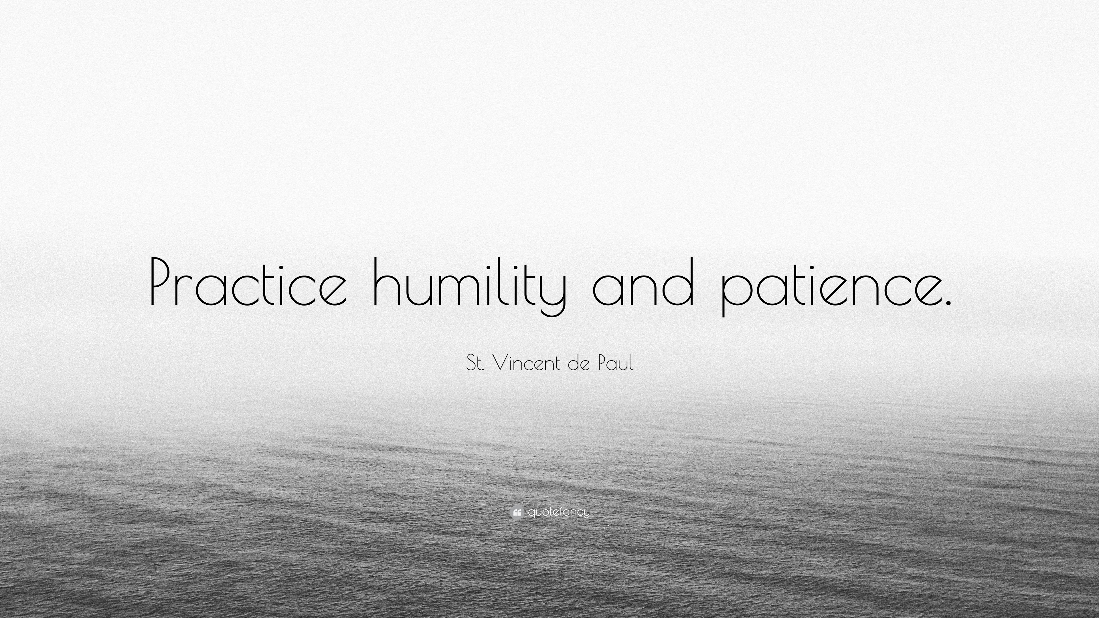 St. Vincent de Paul Quote: “Practice humility and patience.”