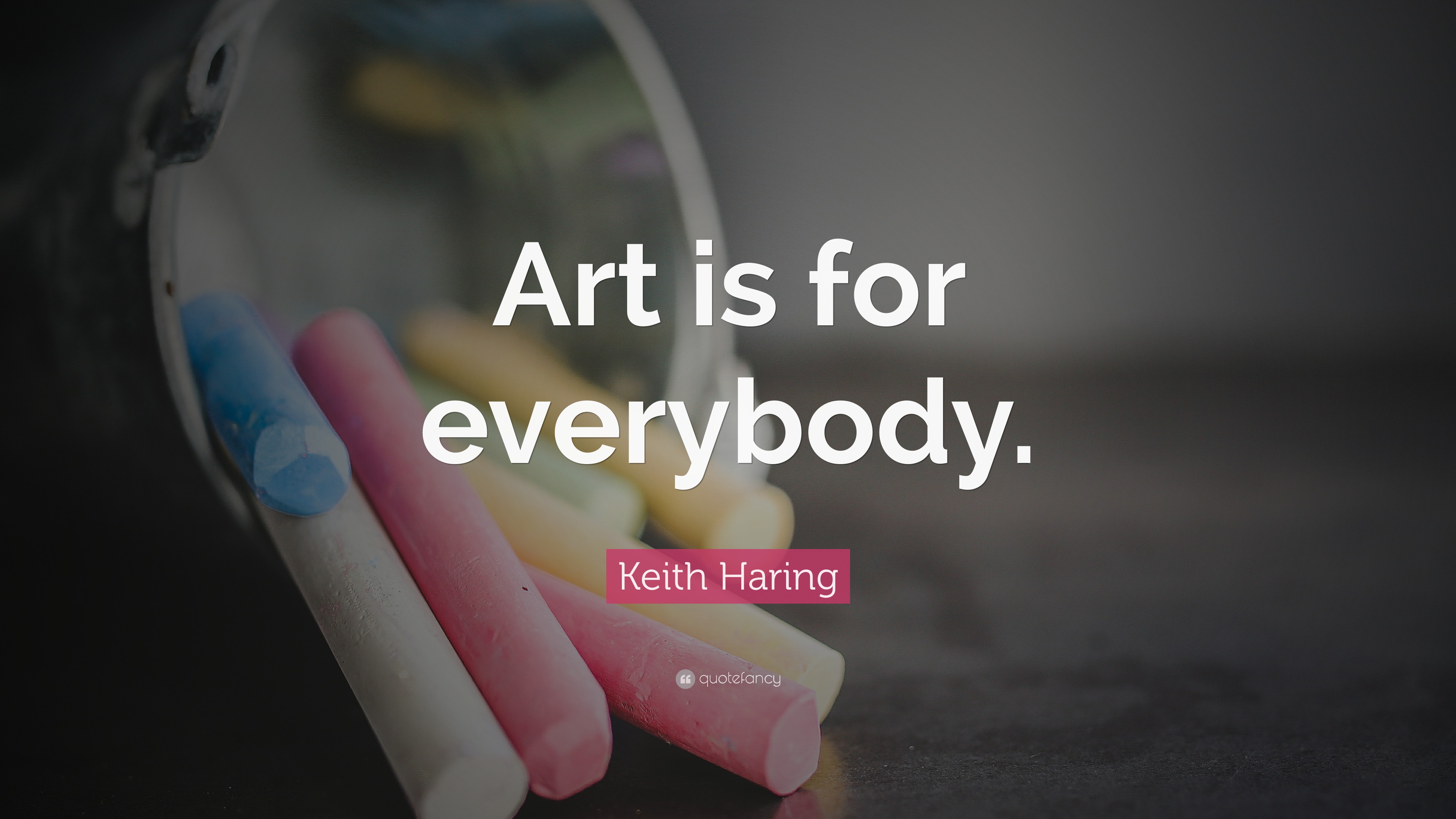 Keith Haring Quote: “Art is for everybody.”