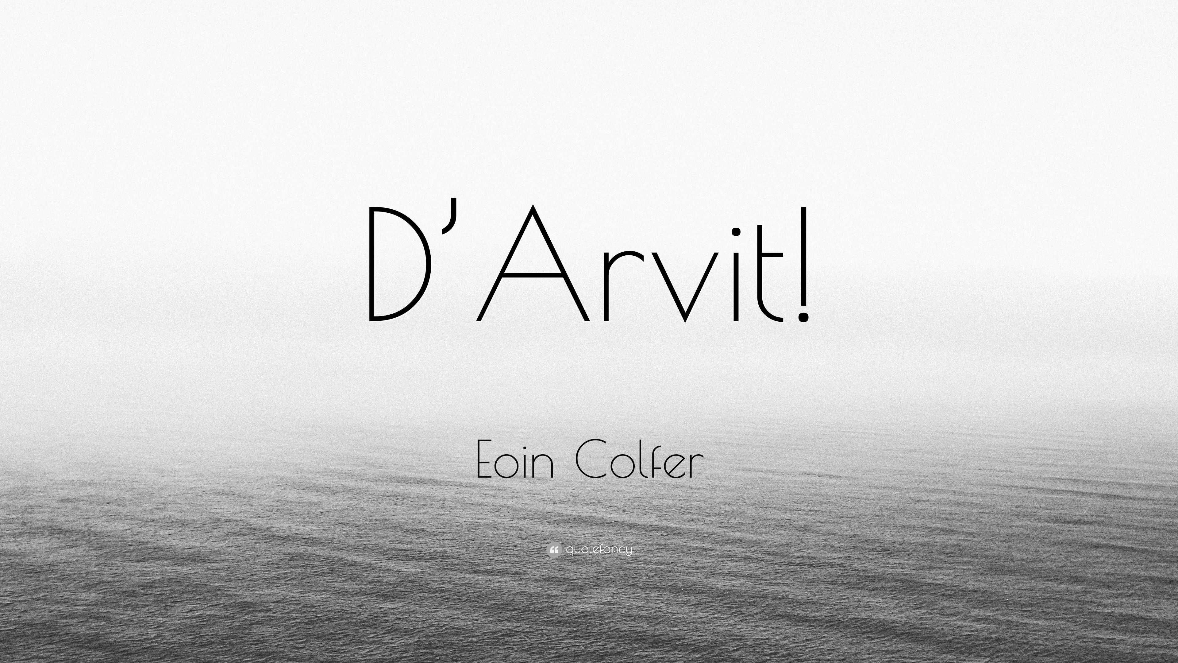 Eoin Colfer Quote: “D’Arvit!”