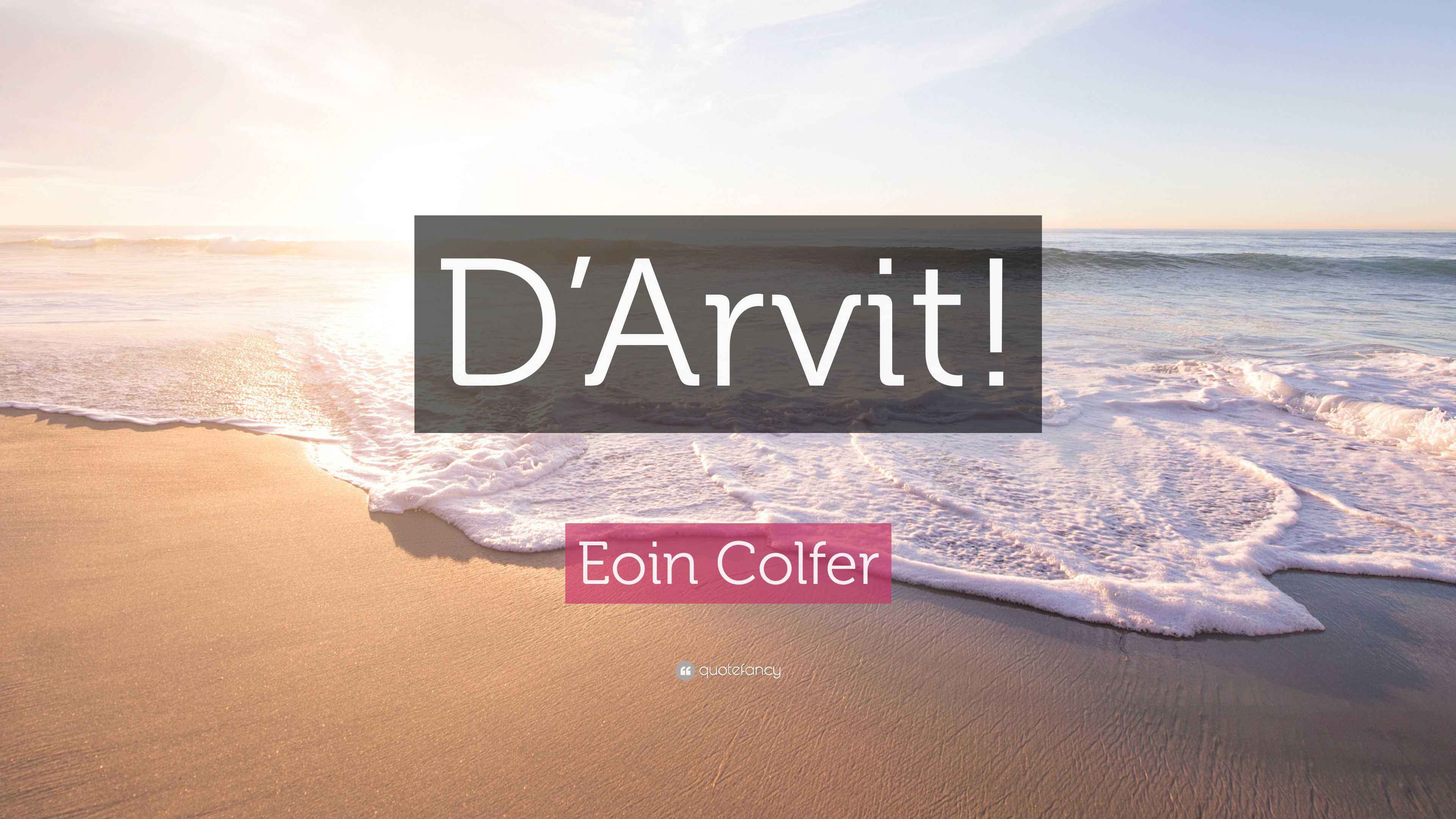 Eoin Colfer Quote: “D’Arvit!”