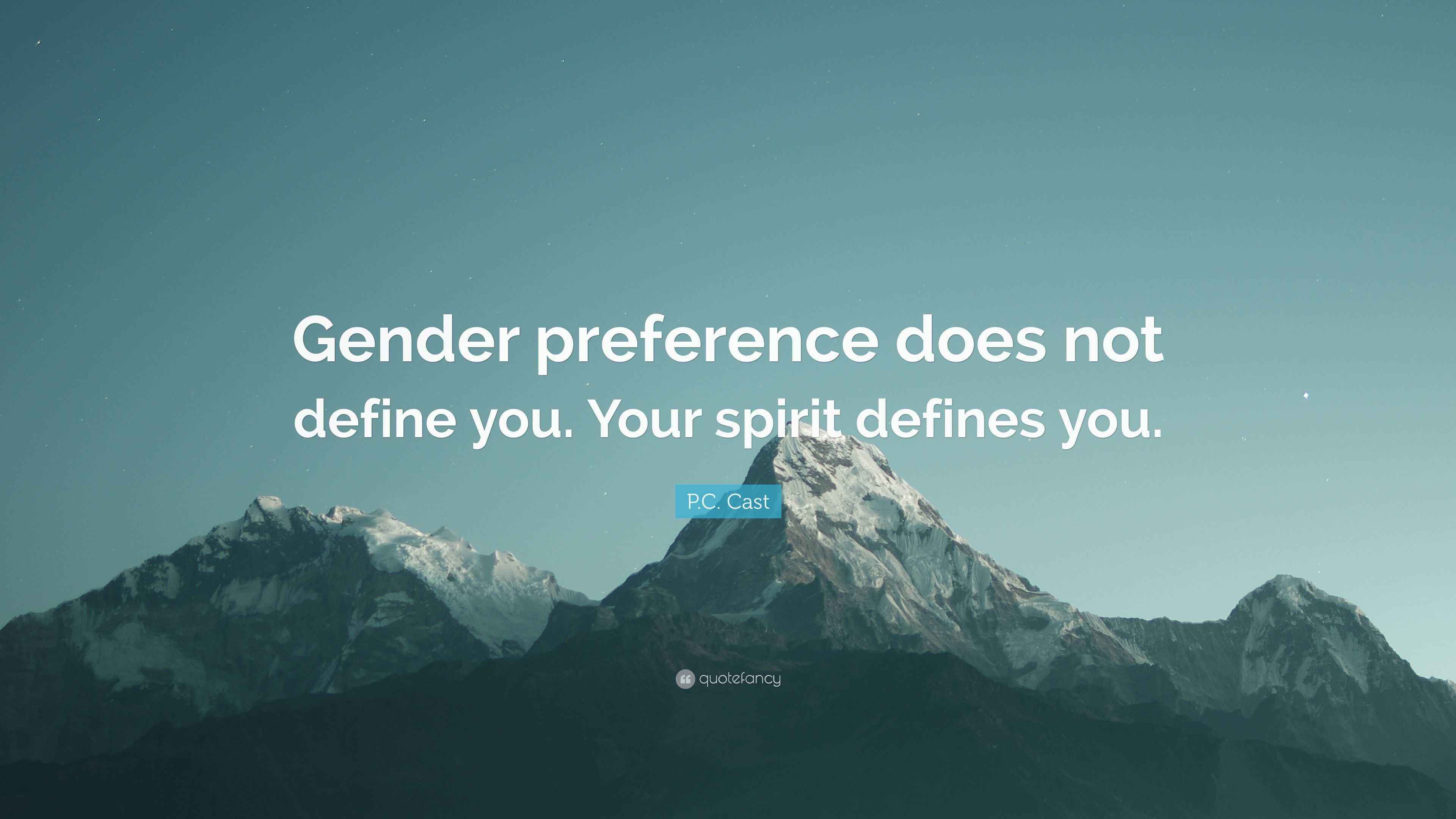 P.C. Cast Quote: “Gender preference does not define you. Your spirit ...