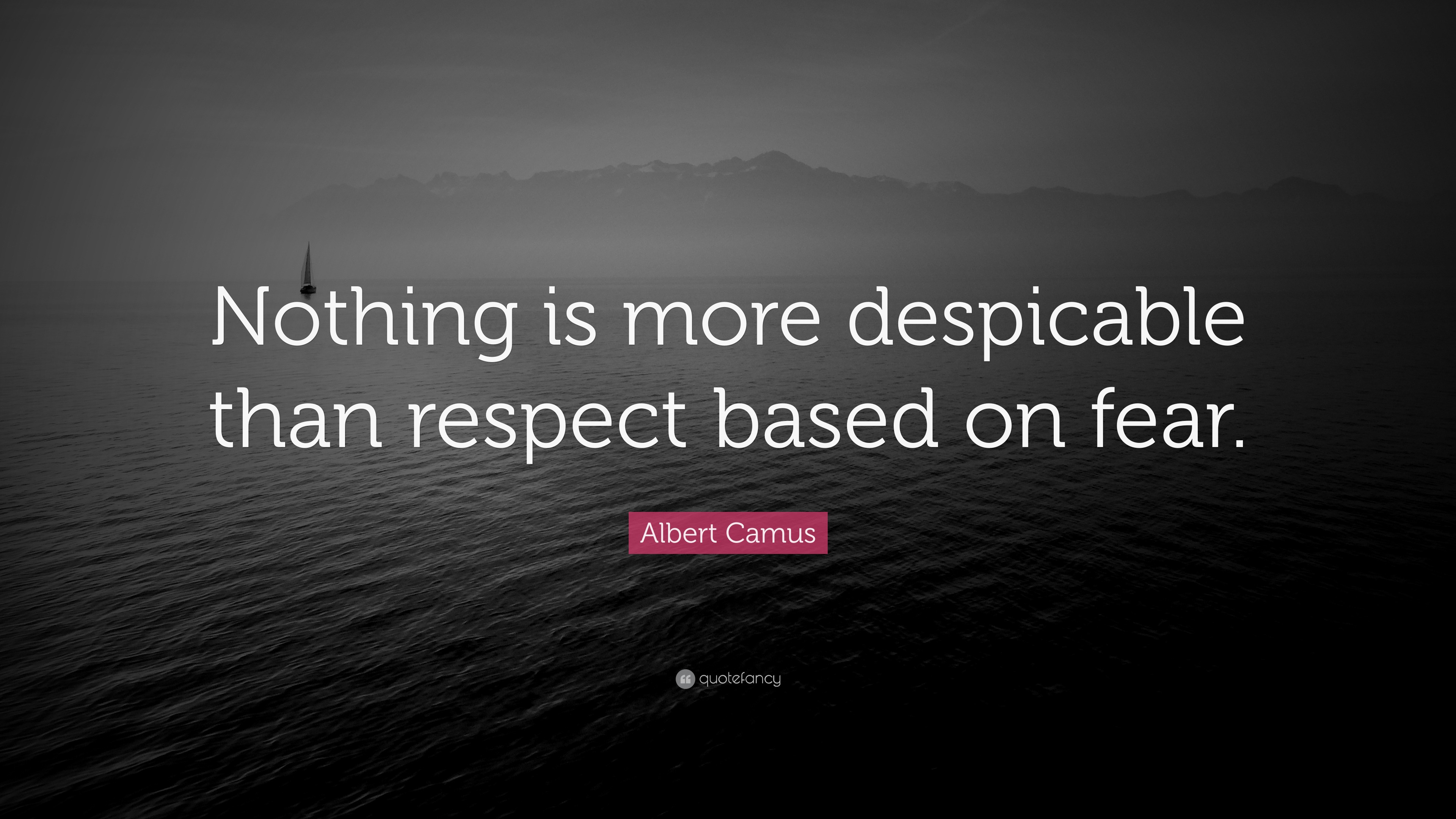 Albert Camus Quote: “Nothing is more despicable than respect based on ...