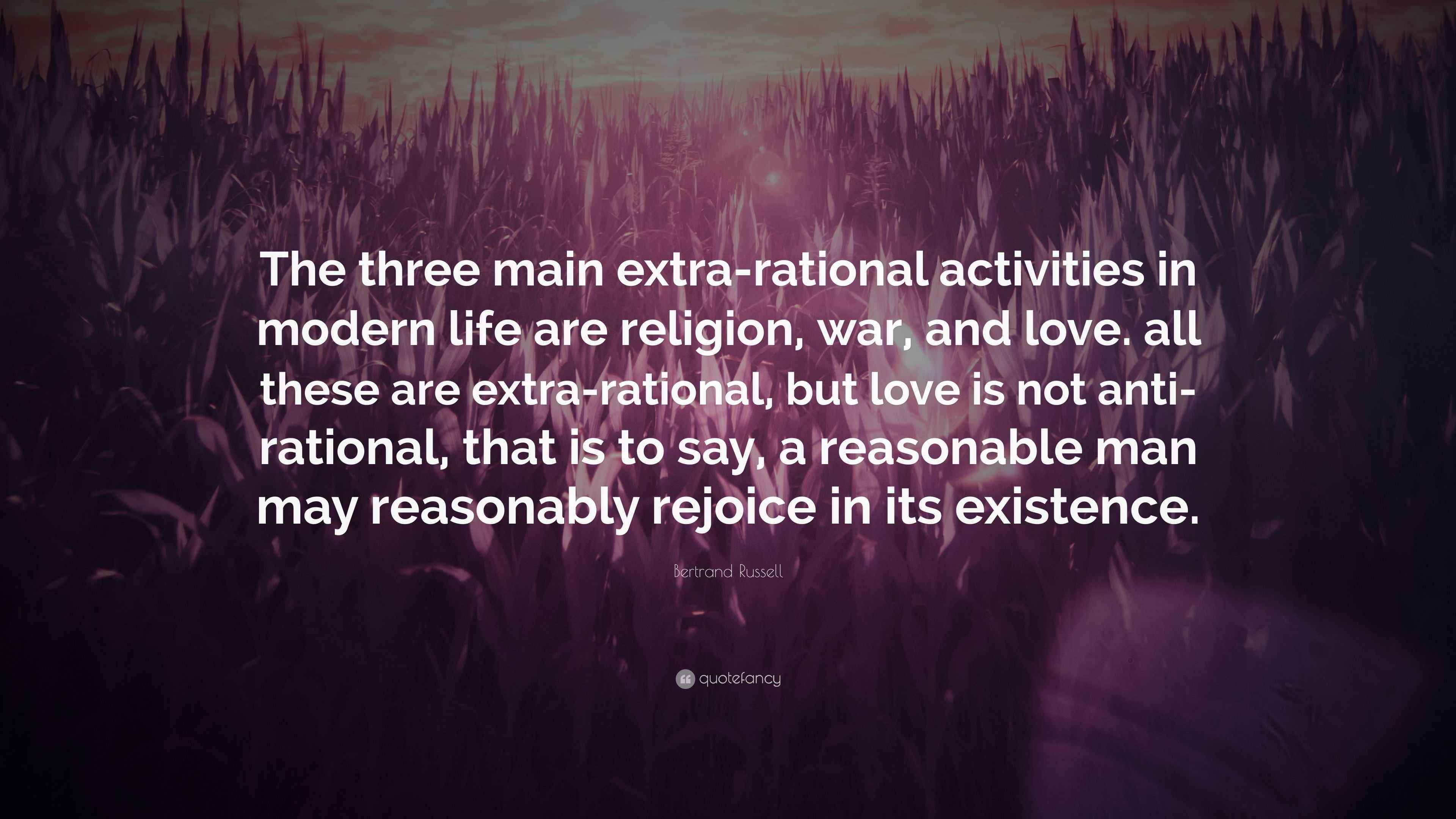 Bertrand Russell Quote: “The three main extra-rational activities in ...