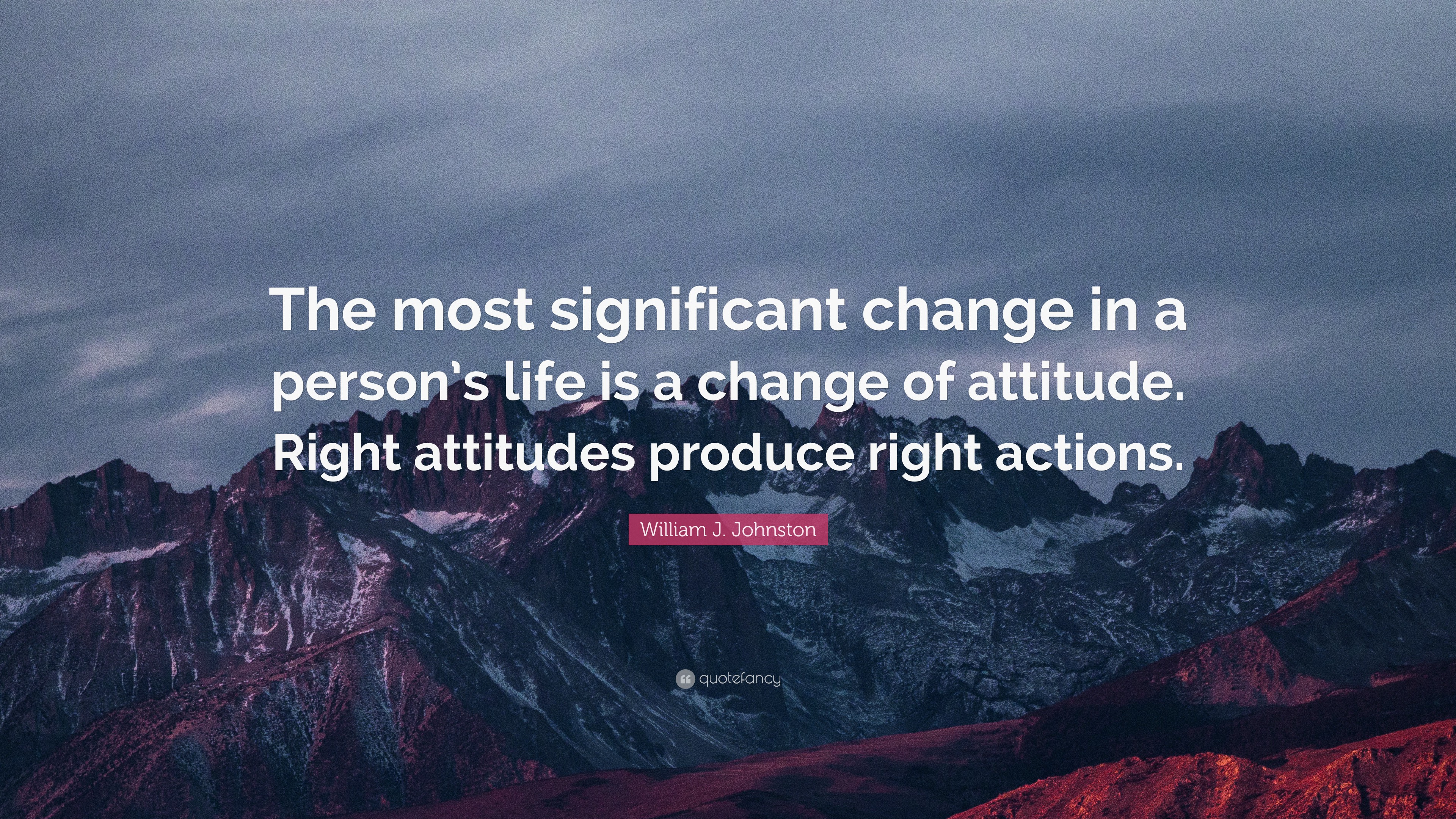 William J. Johnston Quote: “The most significant change in a person’s ...