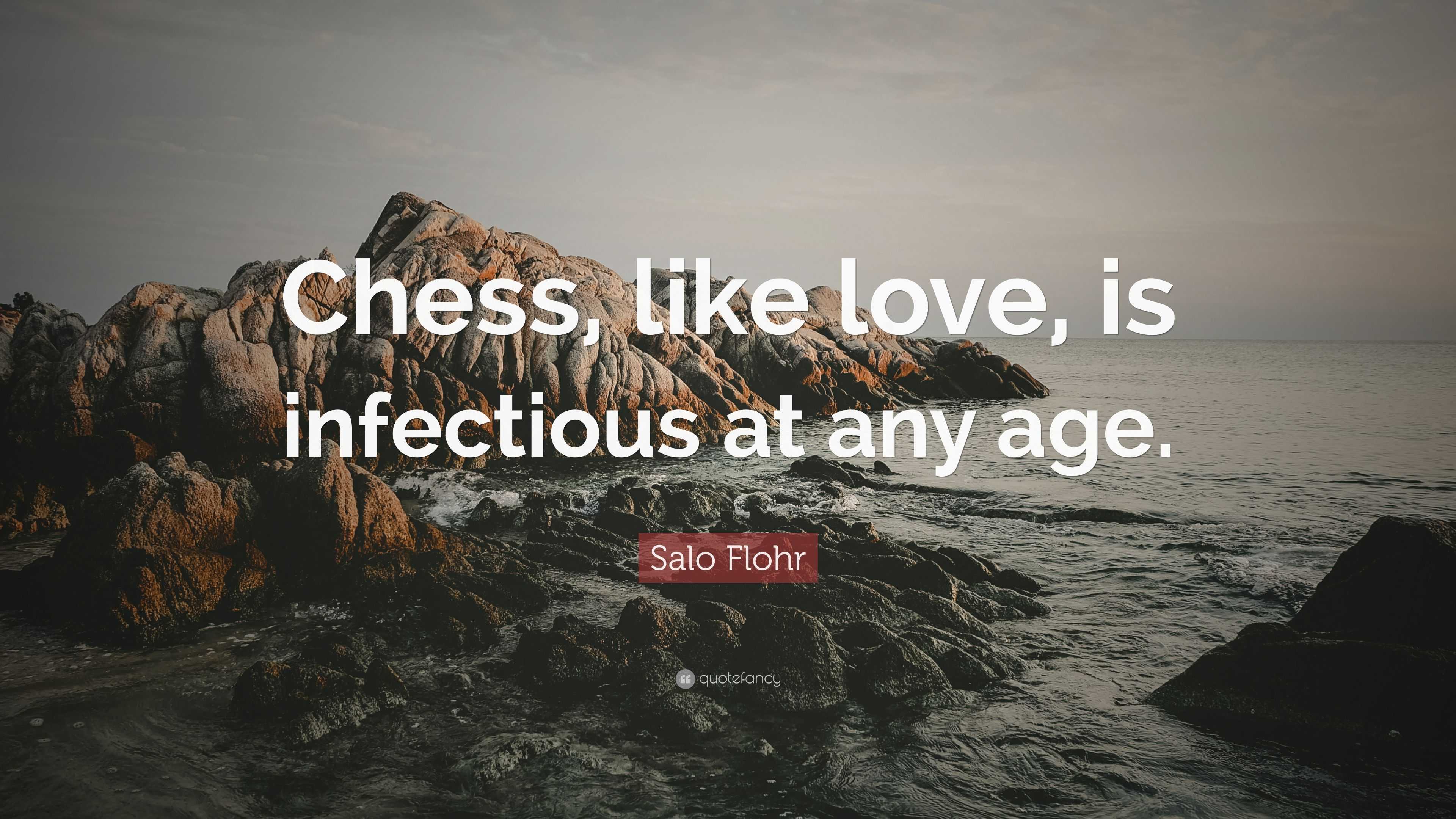 Salo Flohr Quote: “Chess, like love, is infectious at any age.”