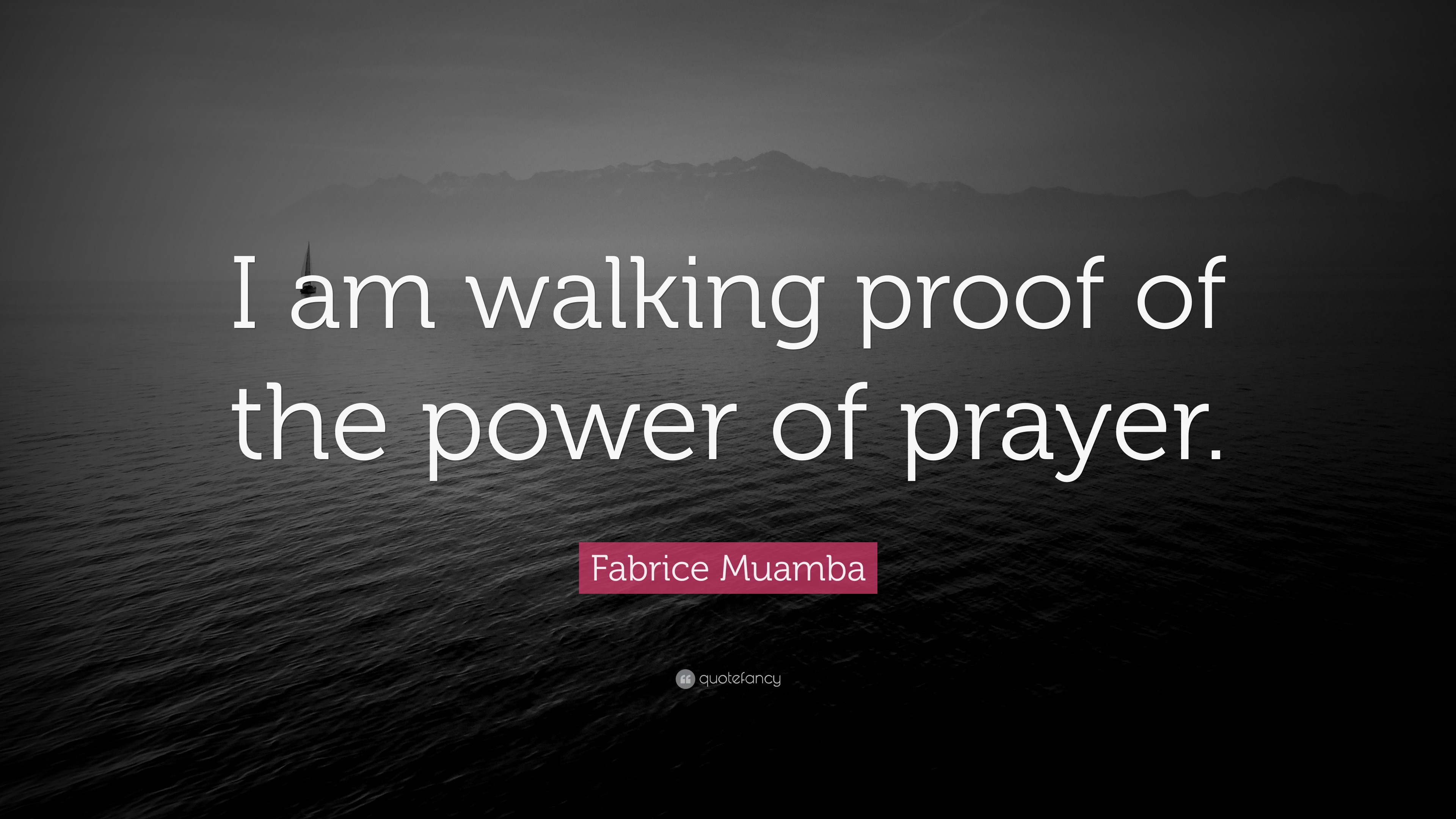 Fabrice Muamba Quote: “I am walking proof of the power of prayer.”