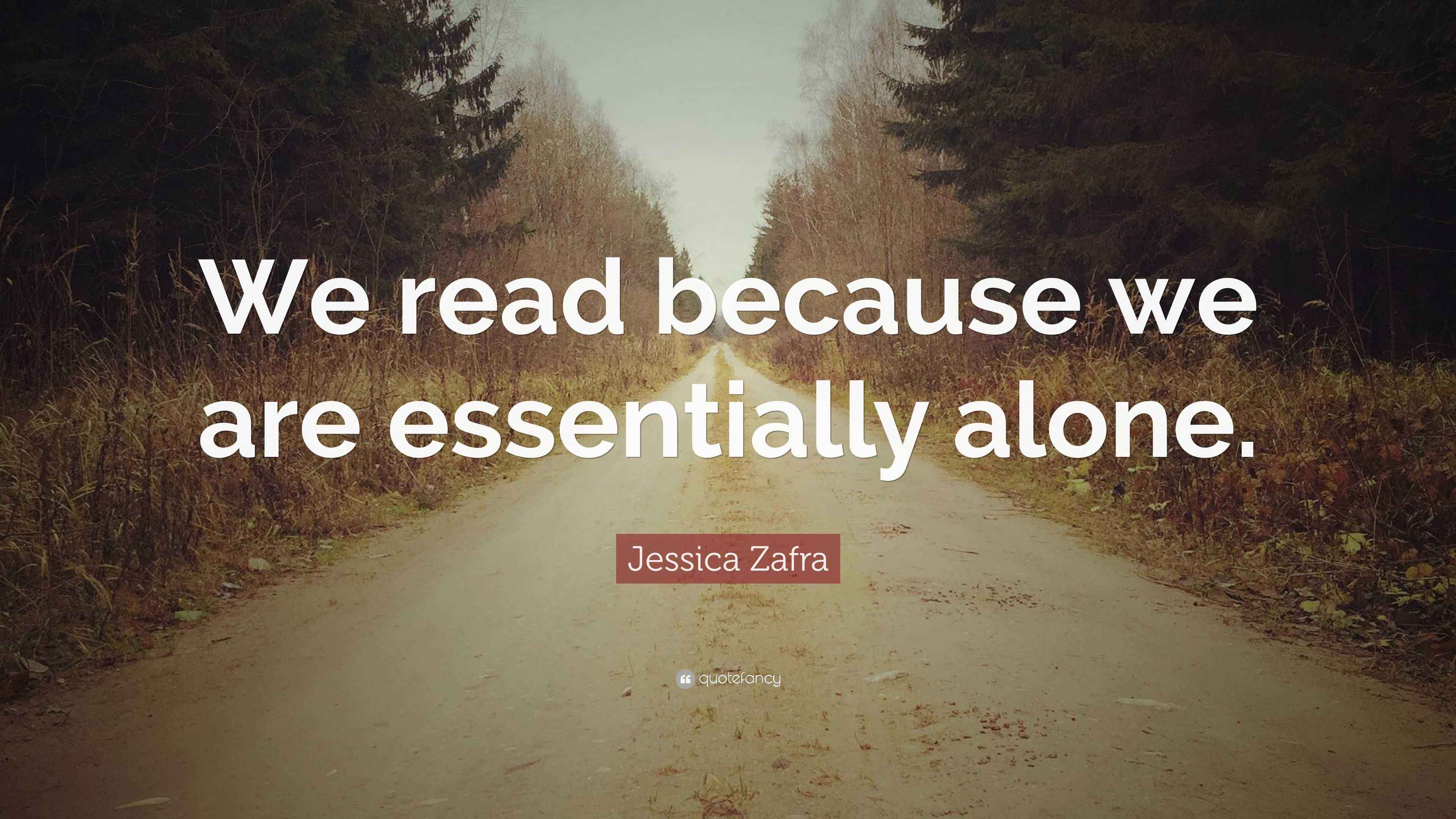 Jessica Zafra Quote: “We read because we are essentially alone.”