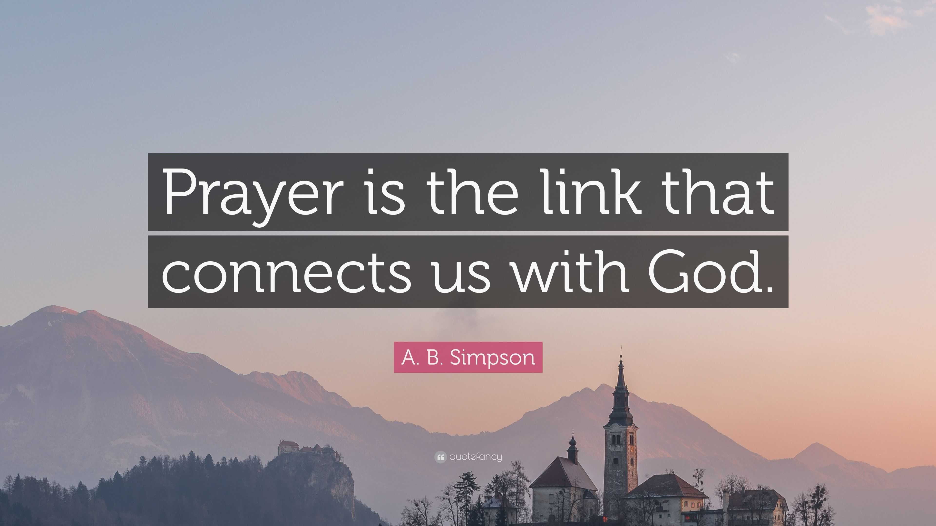 A. B. Simpson Quote: “Prayer is the link that connects us with God.”