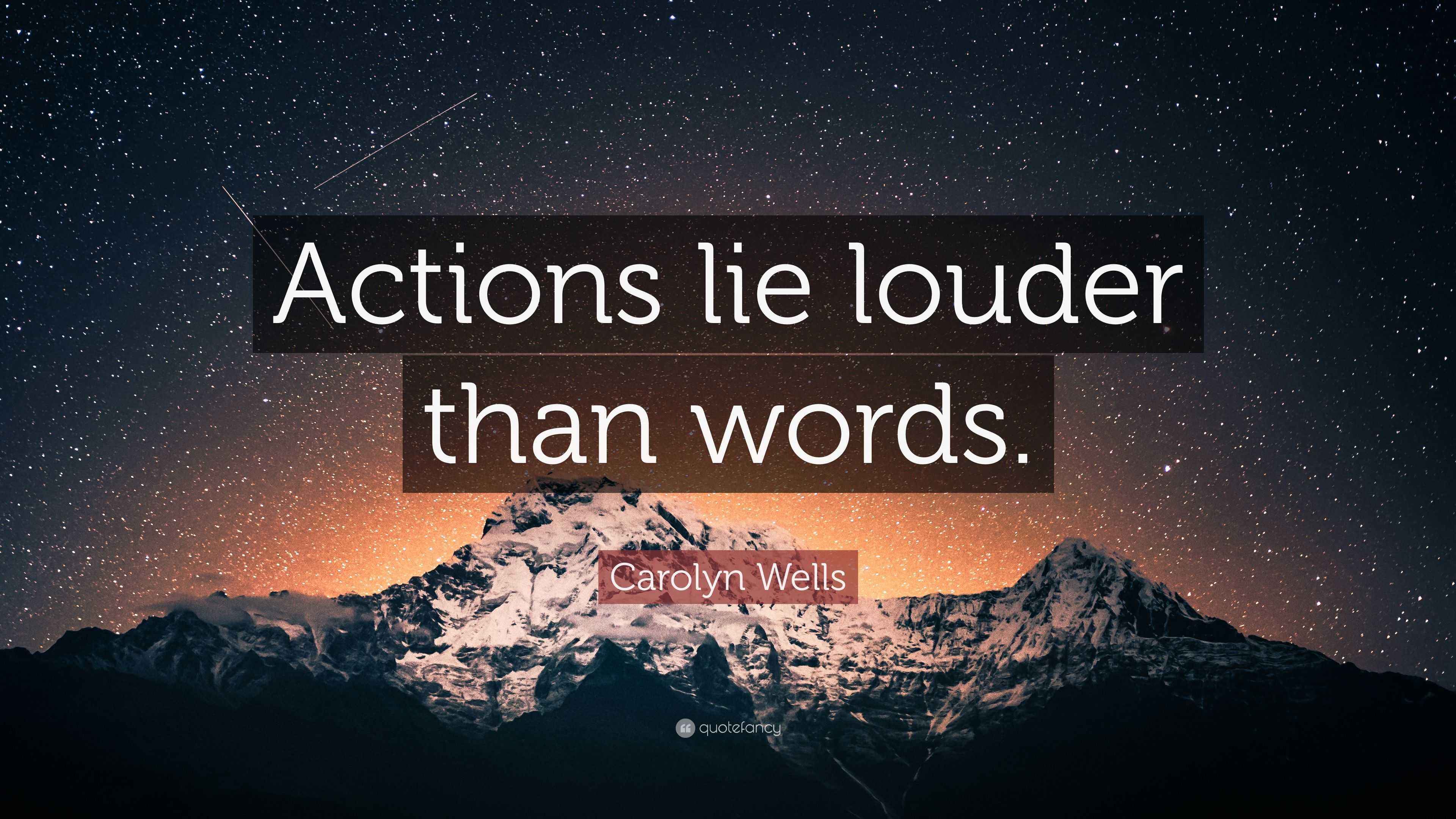 Carolyn Wells Quote: “Actions lie louder than words.”
