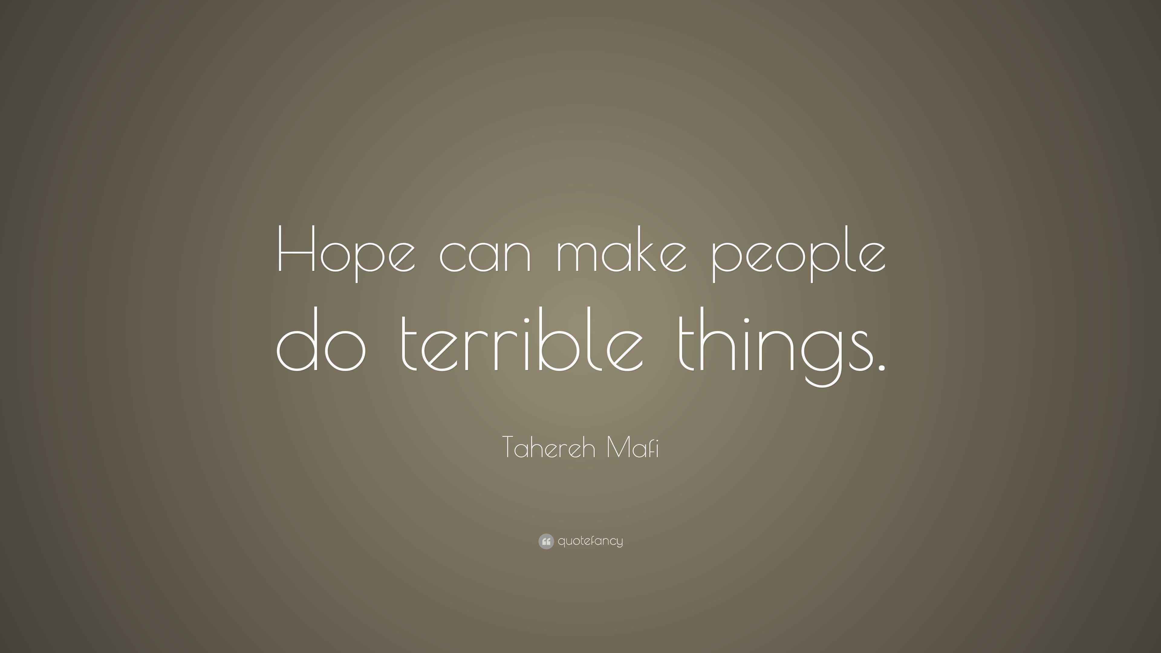 Tahereh Mafi Quote: “Hope can make people do terrible things.”