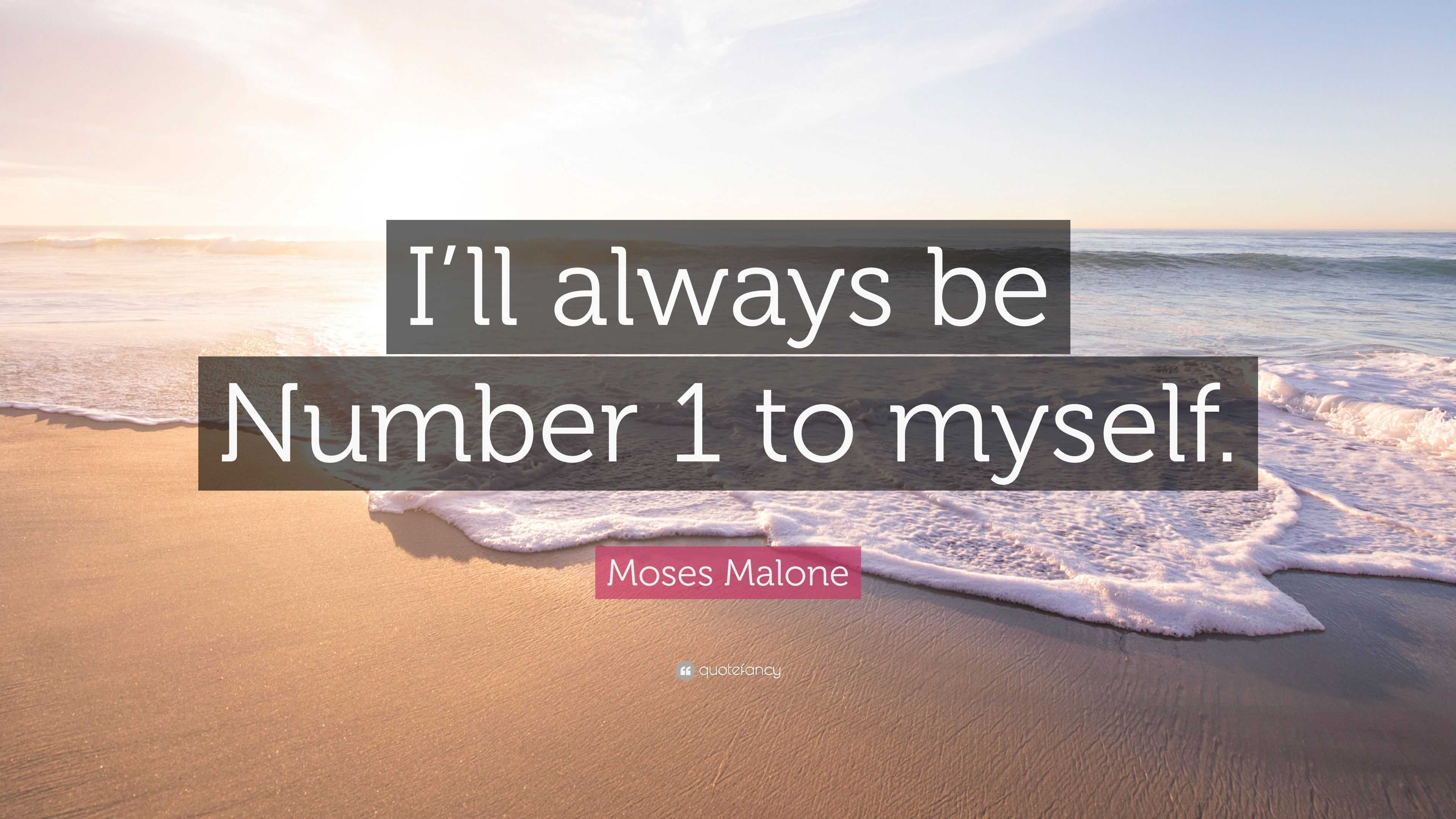 Moses Malone Quote: “I’ll always be Number 1 to myself.”