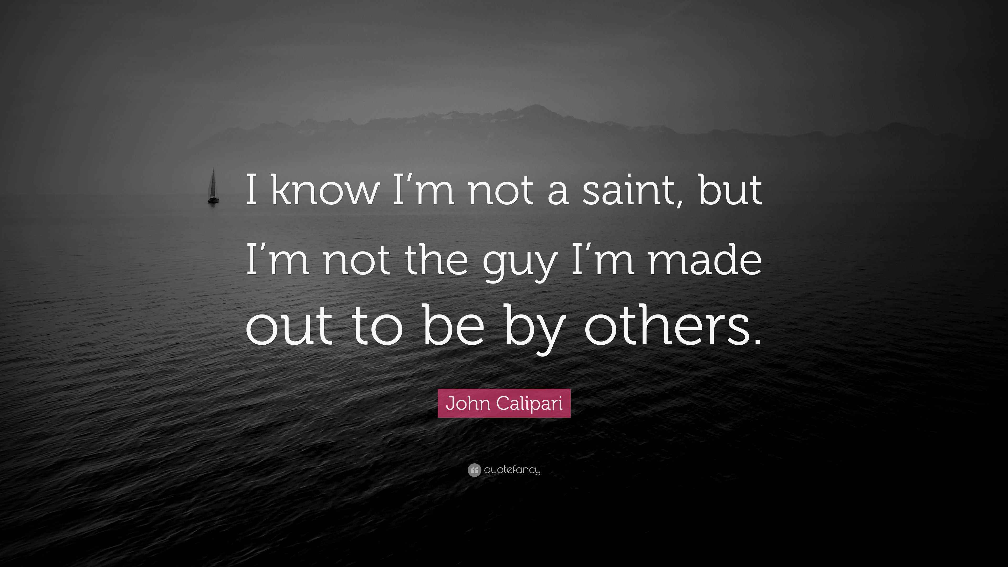 John Calipari Quote: “I know I’m not a saint, but I’m not the guy I’m ...