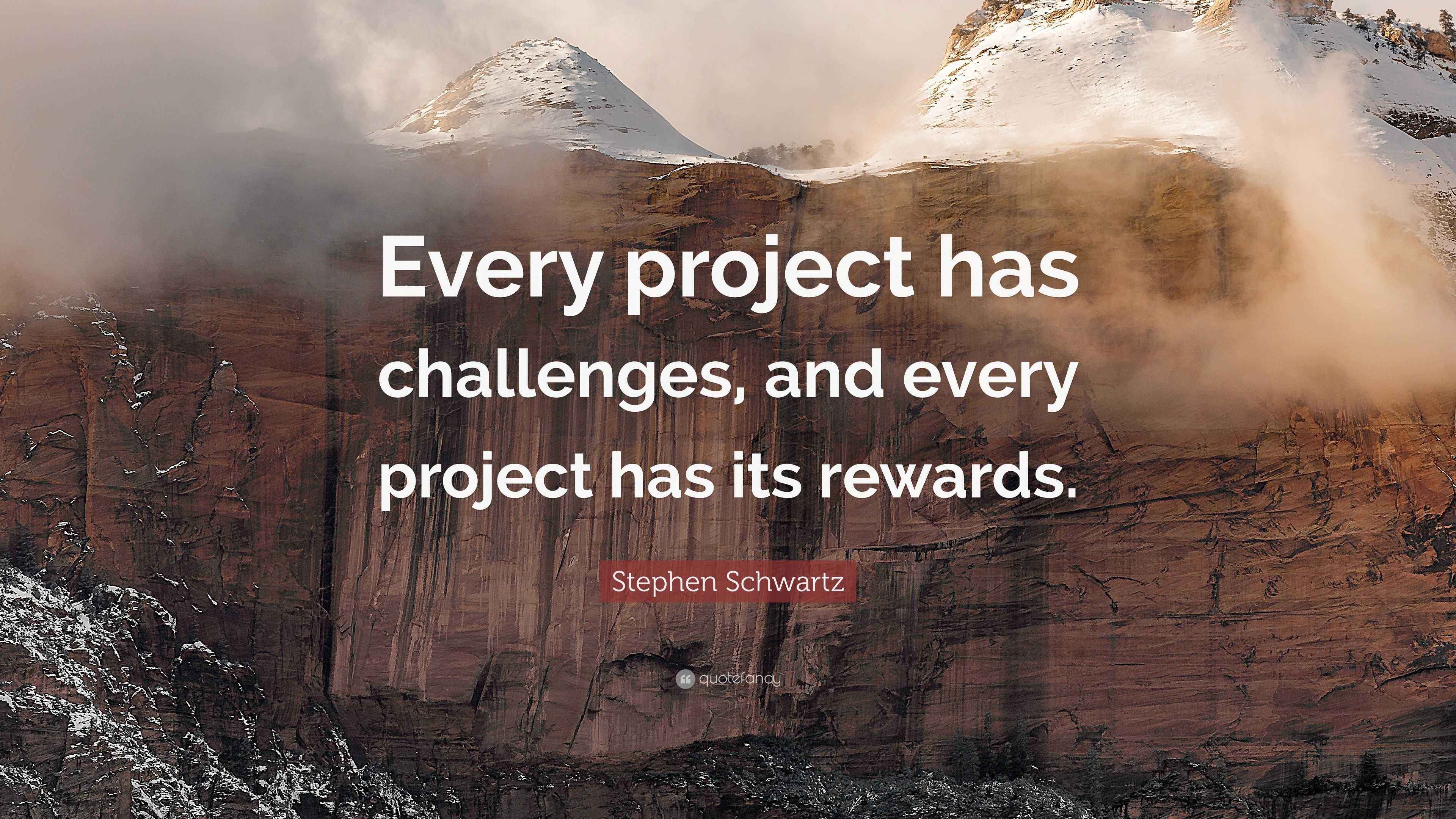 Stephen Schwartz Quote: “Every project has challenges, and every ...