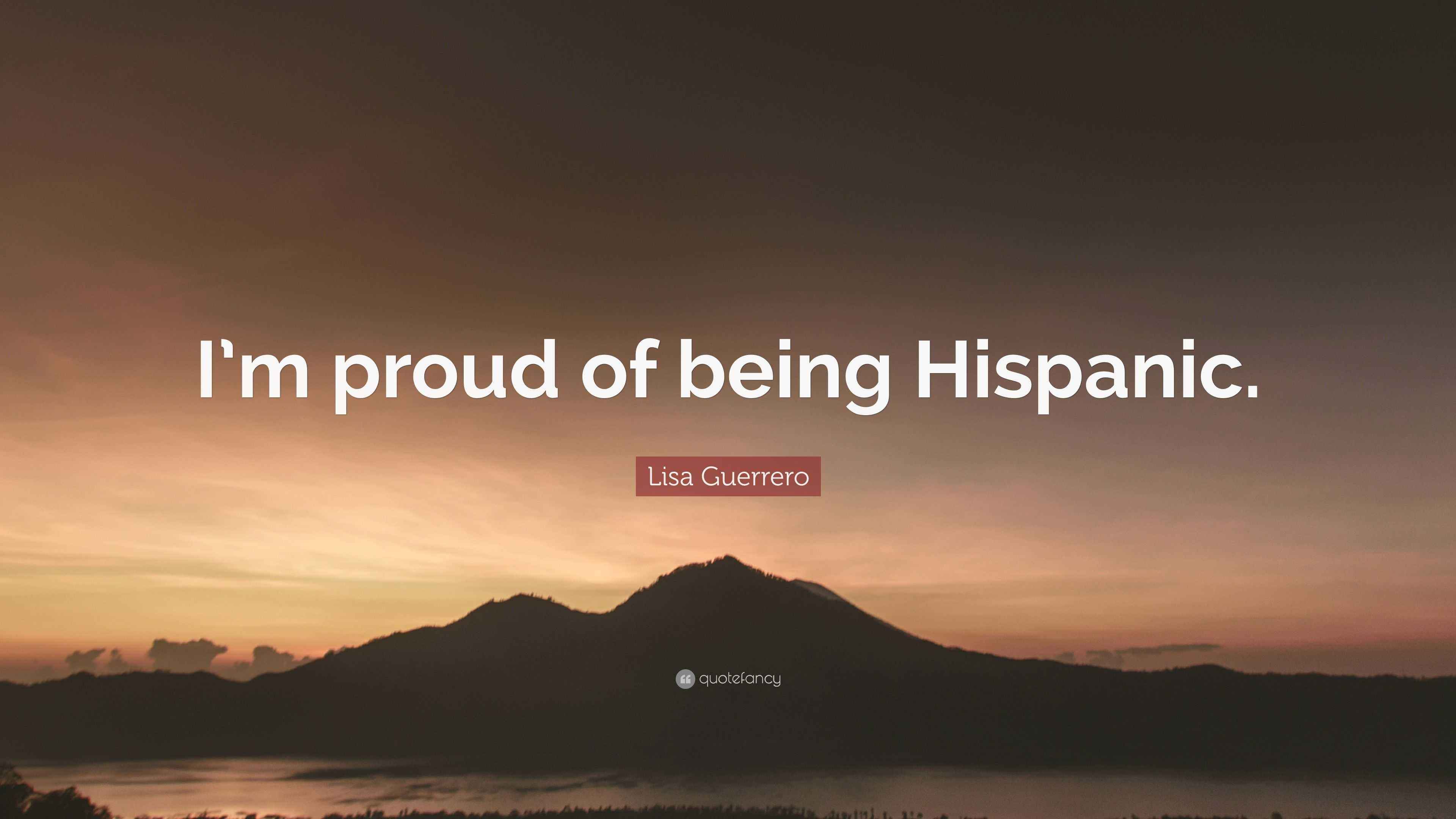 Lisa Guerrero Quote: “I’m proud of being Hispanic.”