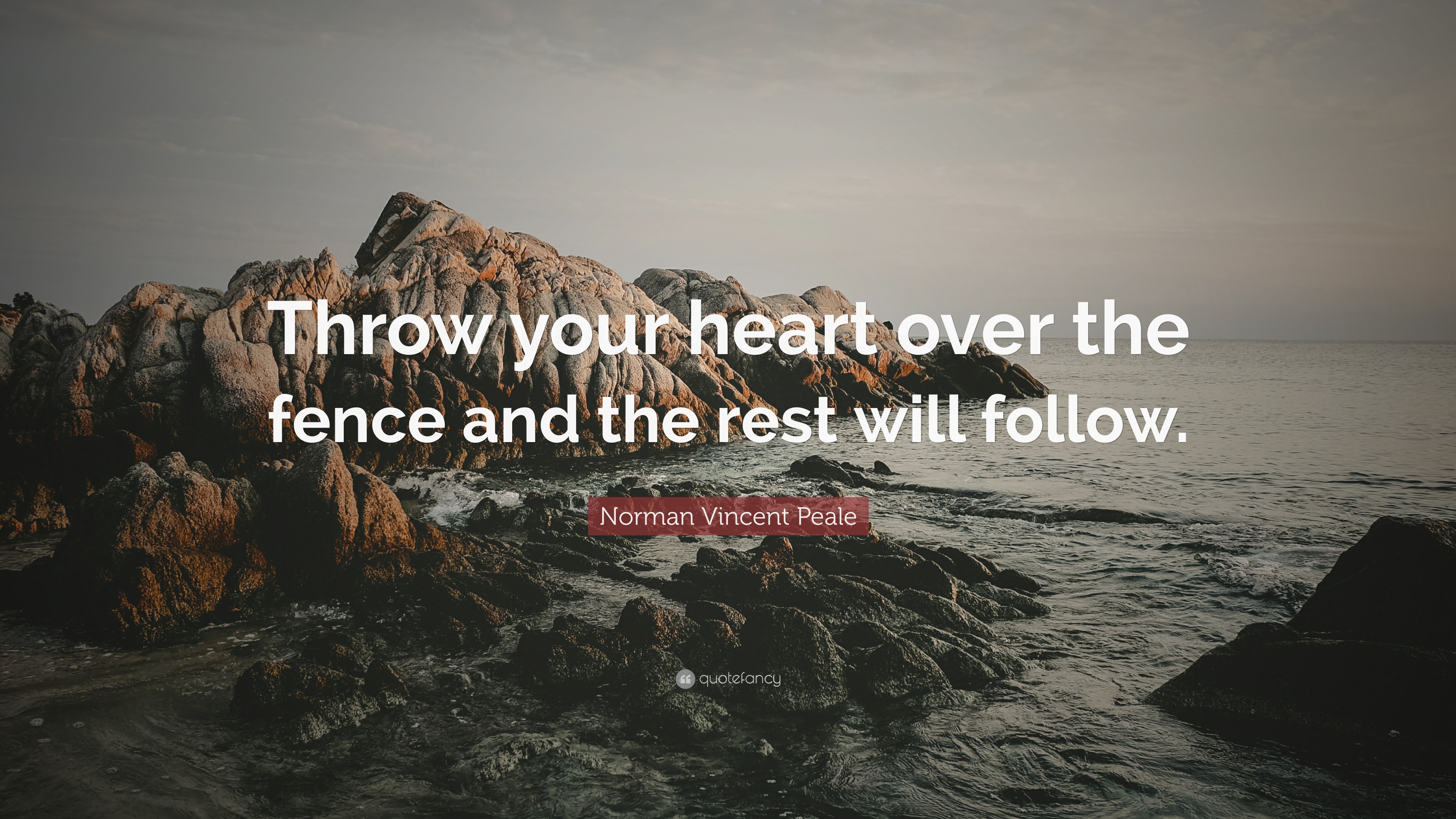 Norman Vincent Peale Quote: “Throw your heart over the fence and the ...