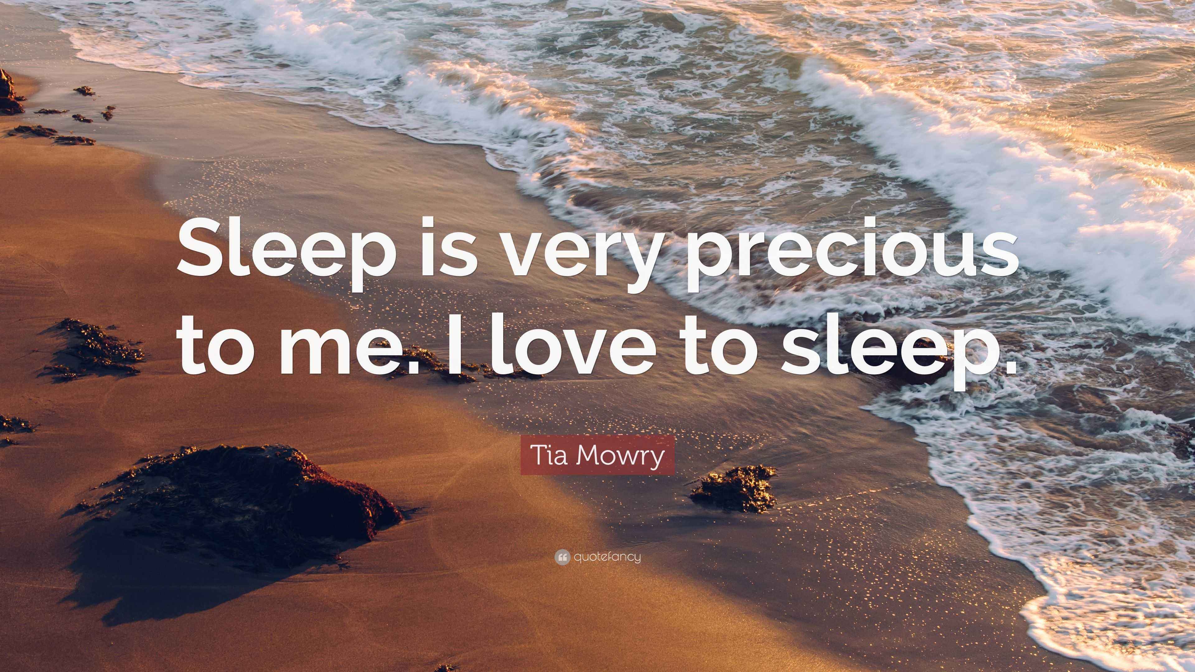 Tia Mowry Quote: “Sleep is very precious to me. I love to sleep.”
