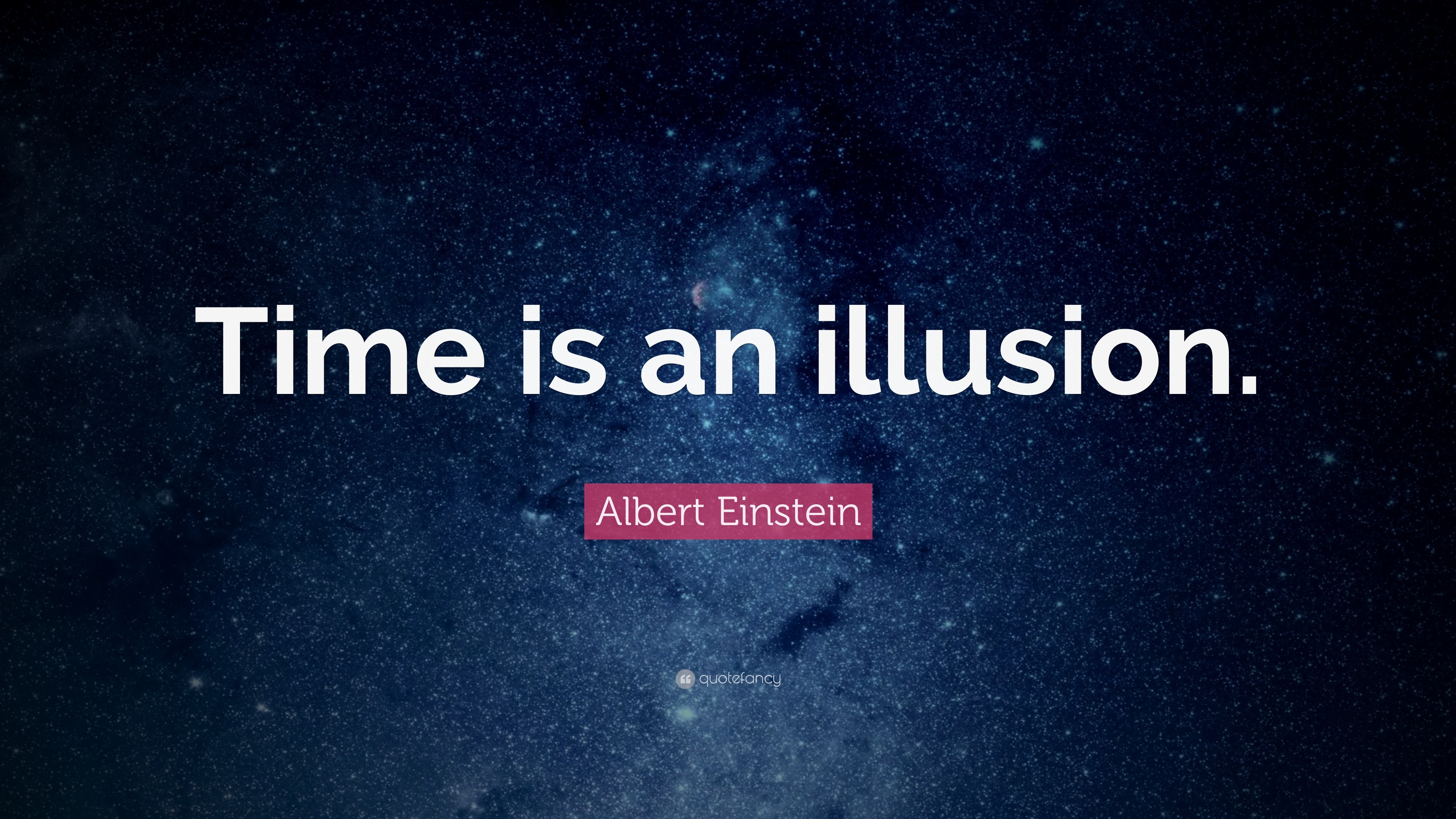 Albert Einstein Quote: “Time is an illusion.”