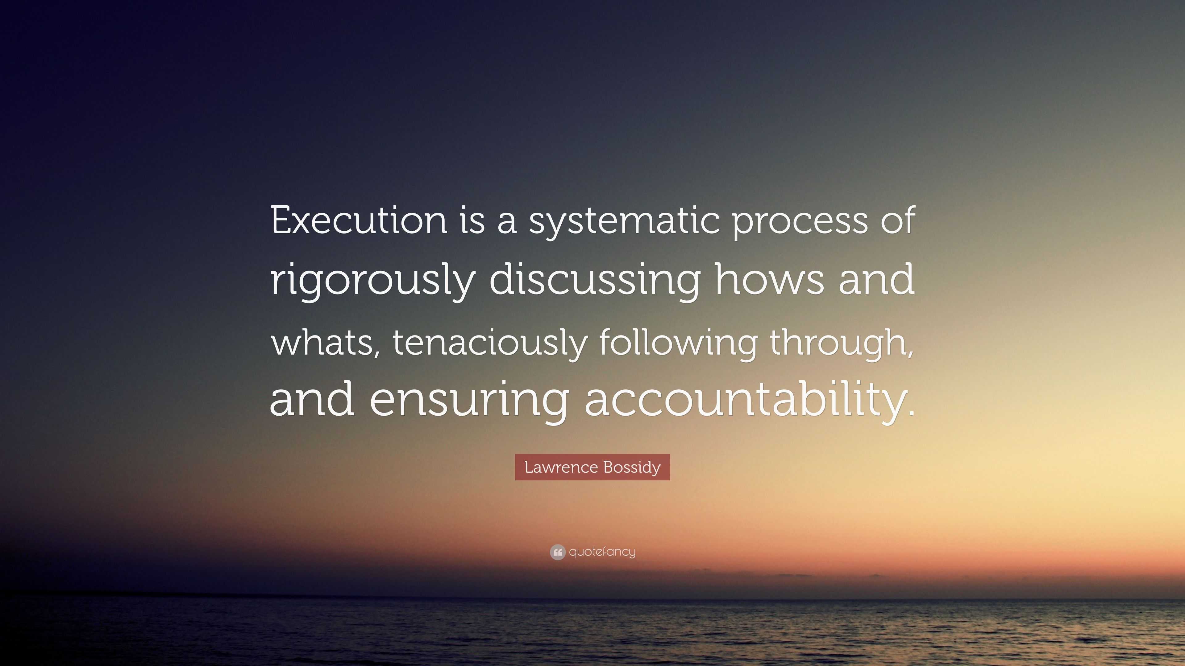 Lawrence Bossidy Quote: “Execution is a systematic process of ...