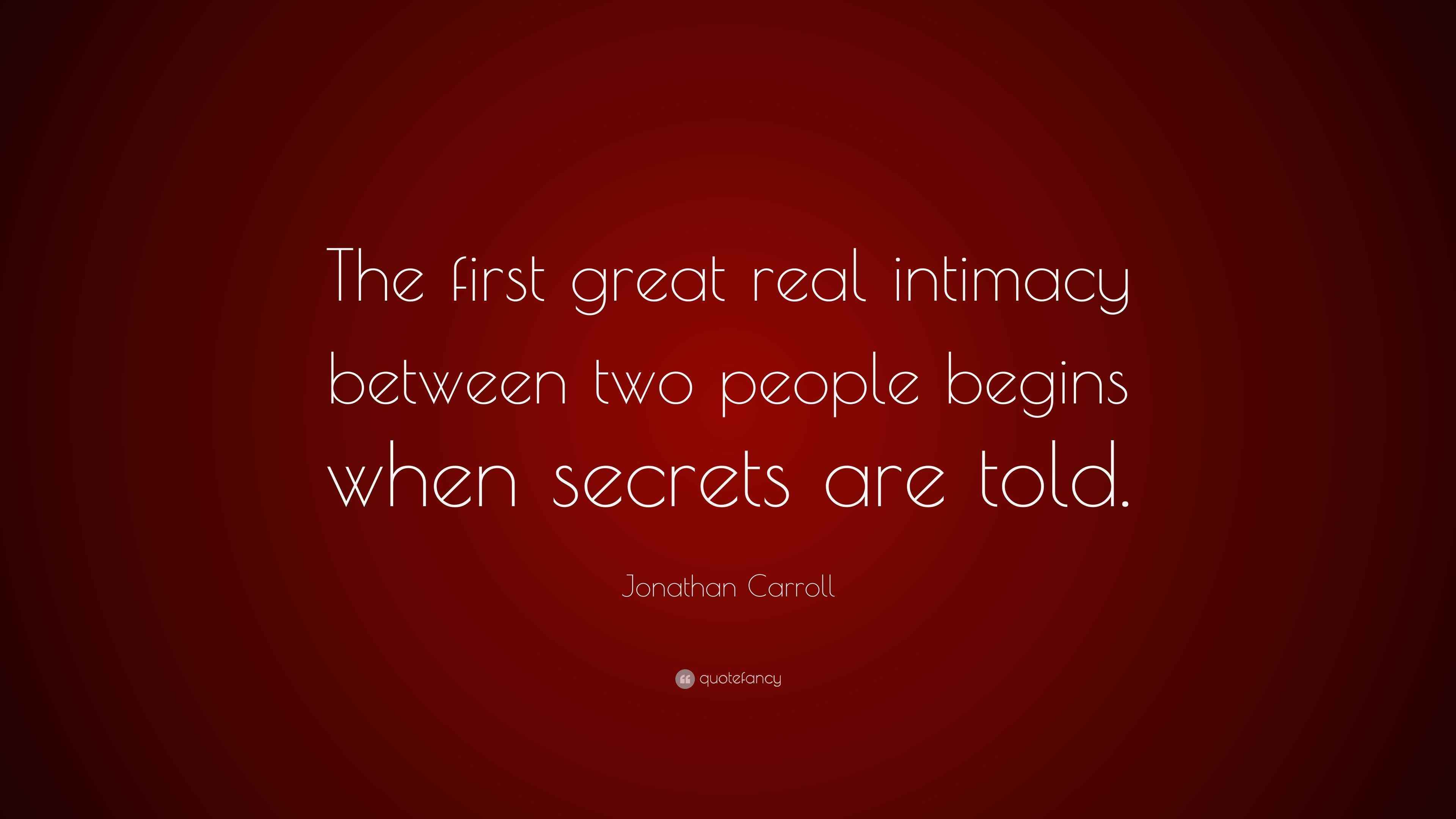 Jonathan Carroll Quote: “The first great real intimacy between two ...