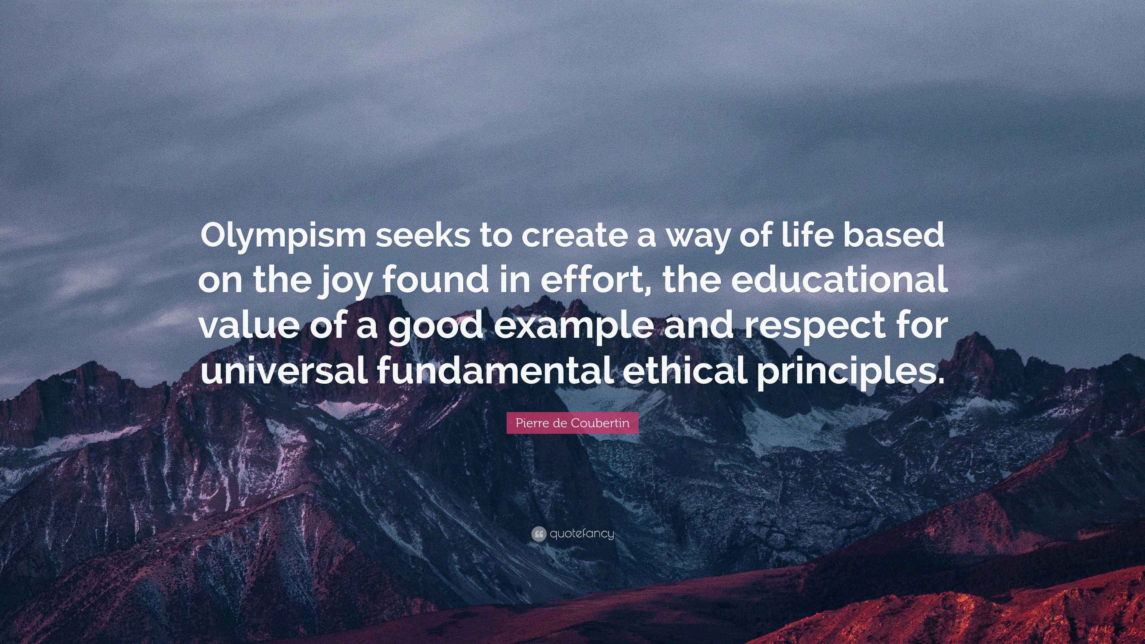 Pierre de Coubertin Quote: “Olympism seeks to create a way of life ...