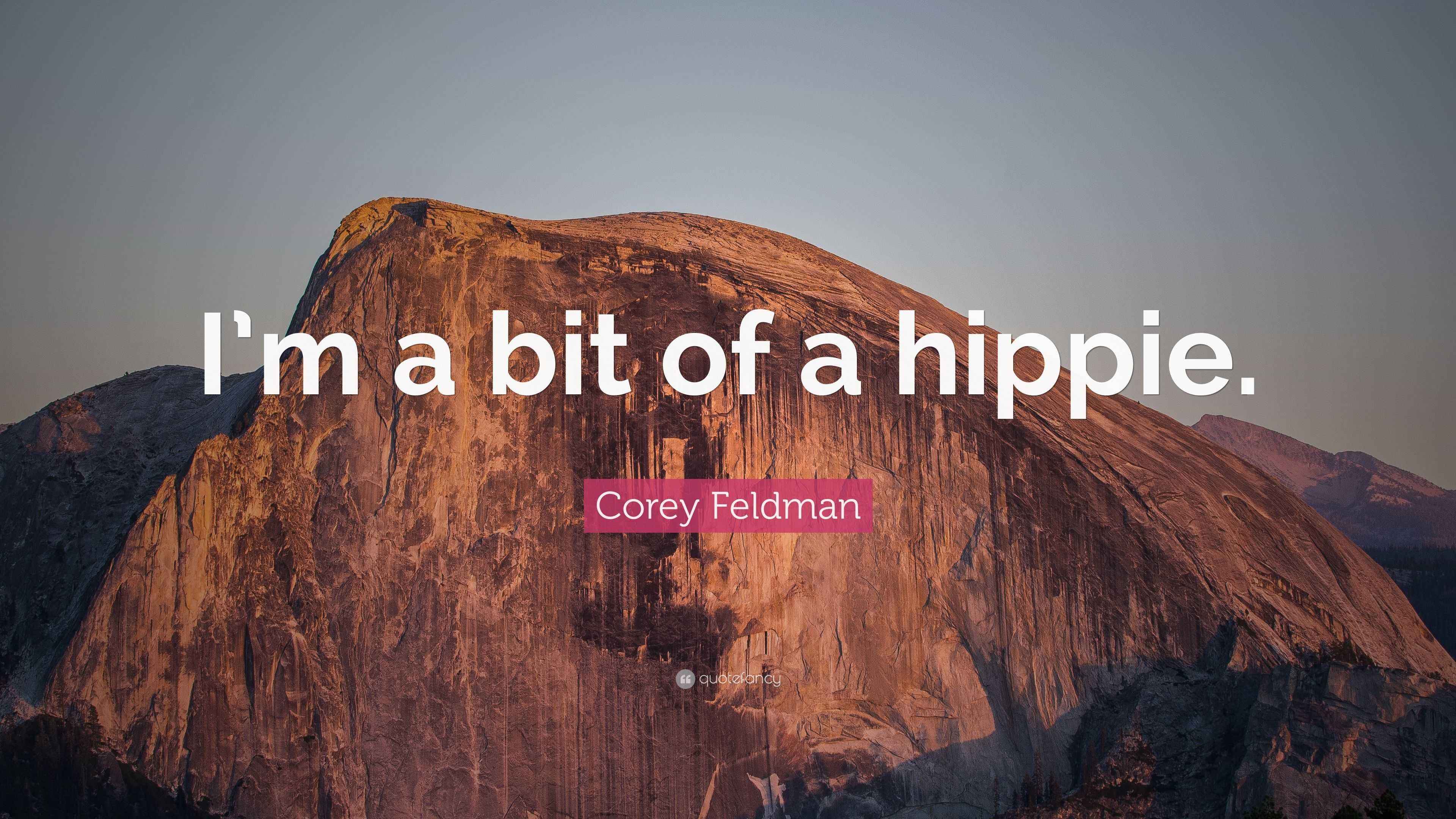 Corey Feldman Quote: “I’m a bit of a hippie.”