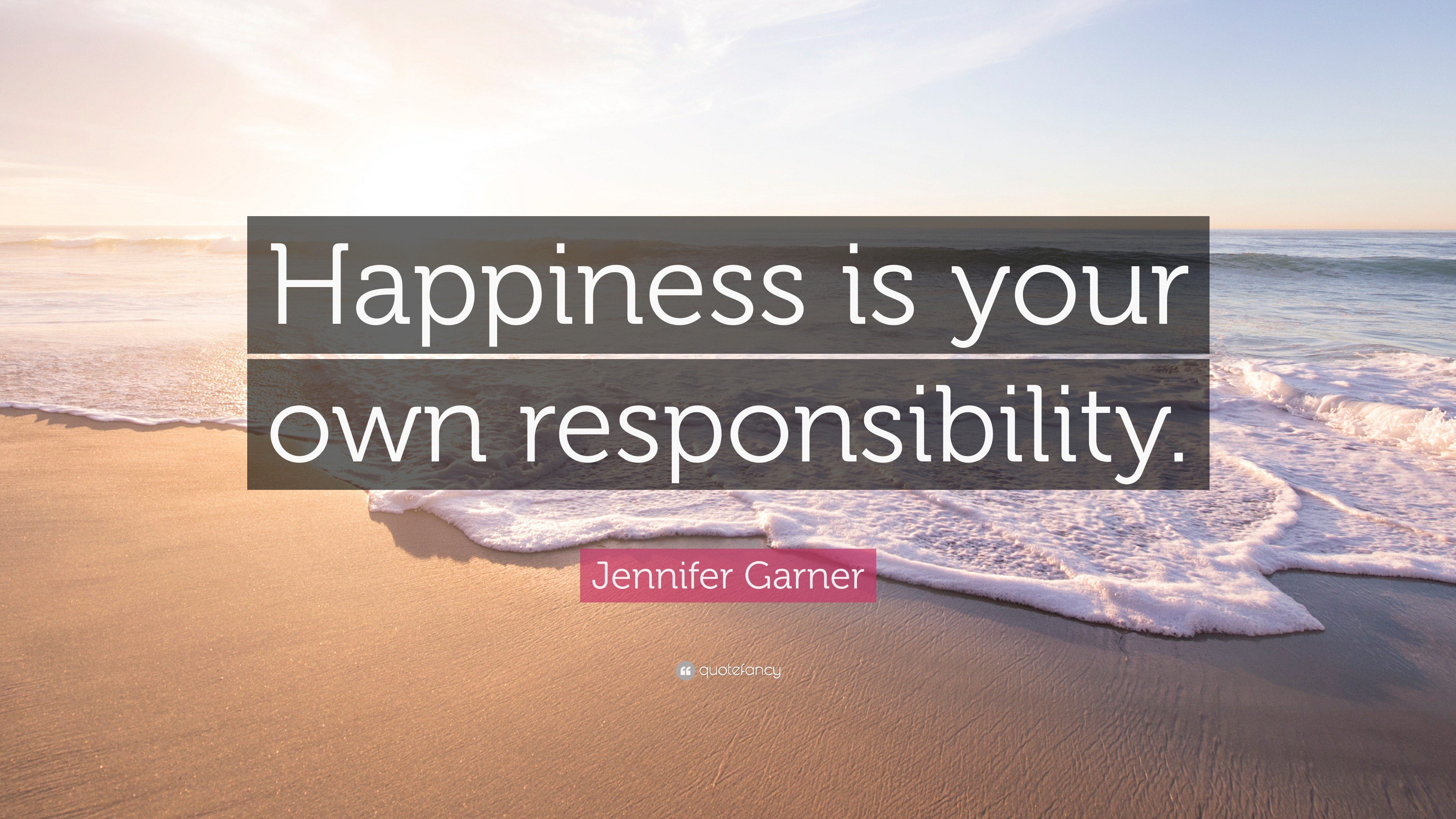 Jennifer Garner Quote: “Happiness is your own responsibility.”