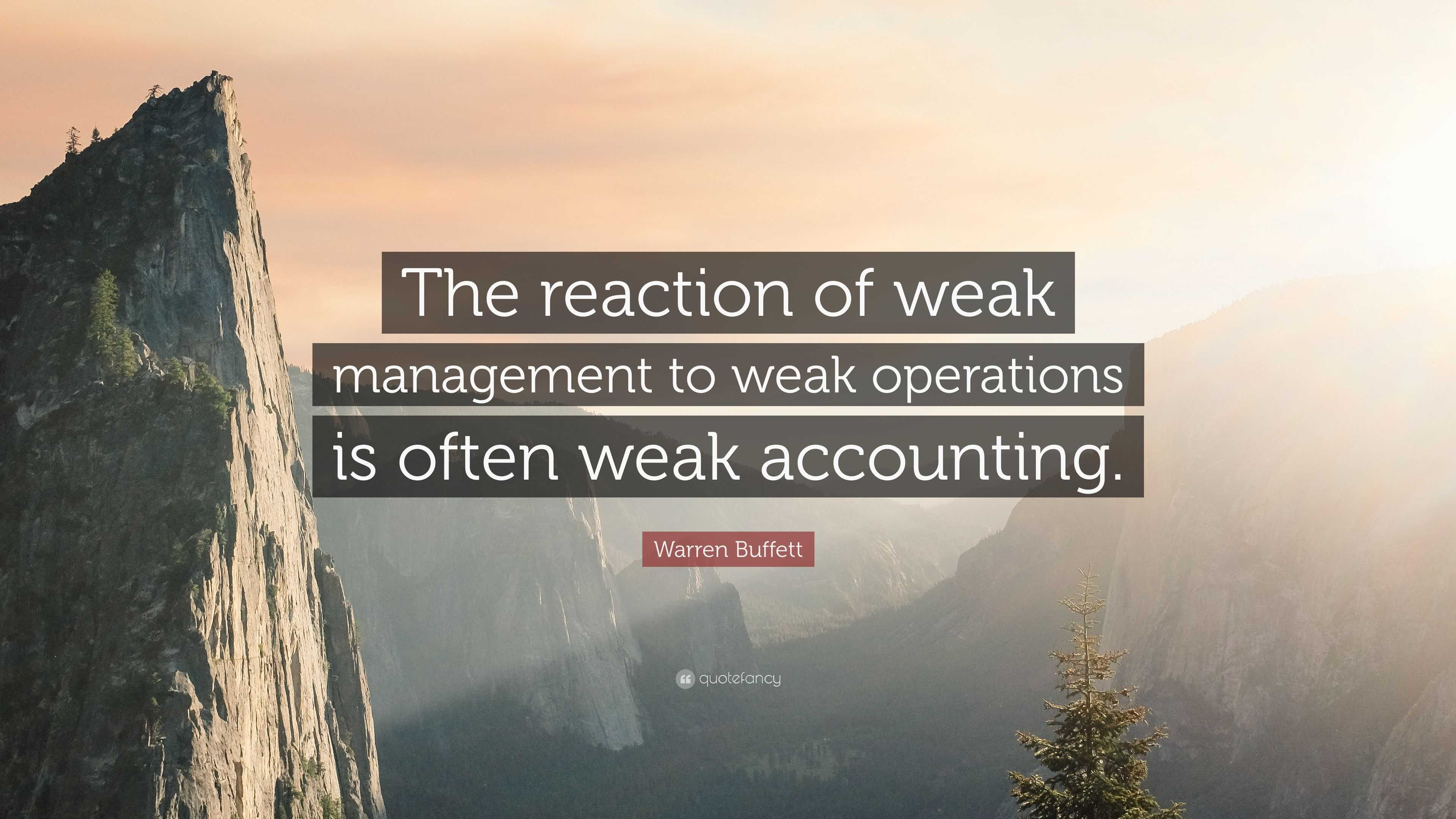 Warren Buffett Quote: “The reaction of weak management to weak ...