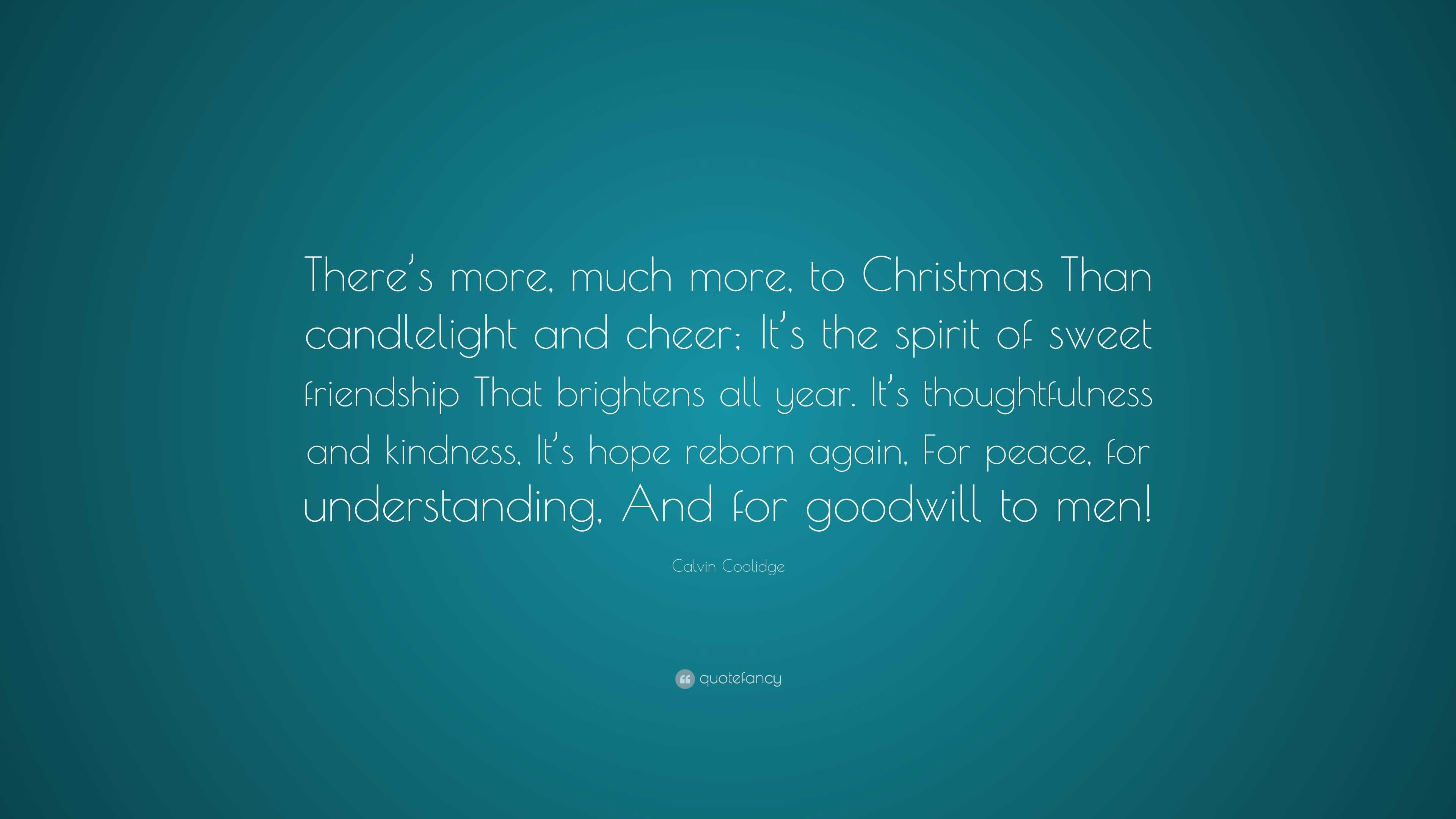 Calvin Coolidge Quote: “There’s more, much more, to Christmas Than ...