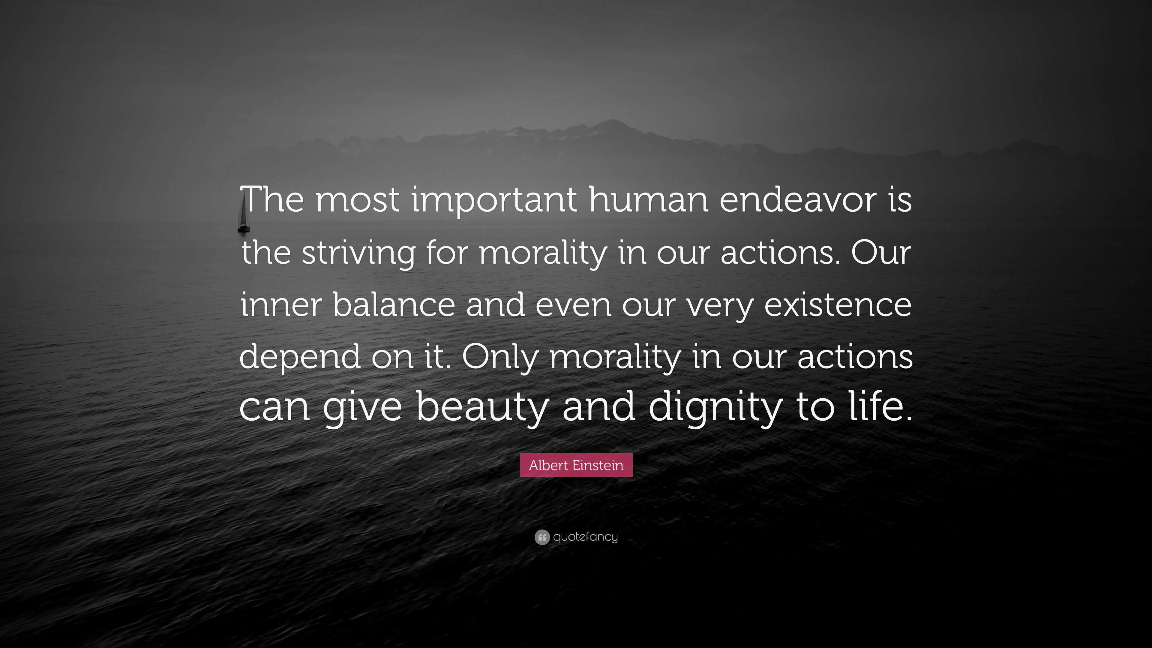 Albert Einstein Quote: “The most important human endeavor is the ...