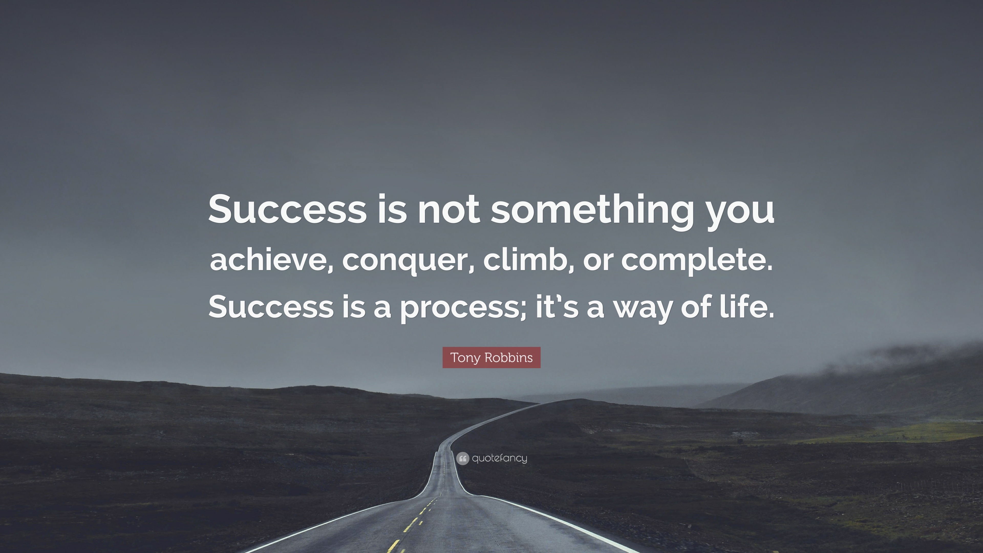 Tony Robbins Quote: “Success is not something you achieve, conquer ...