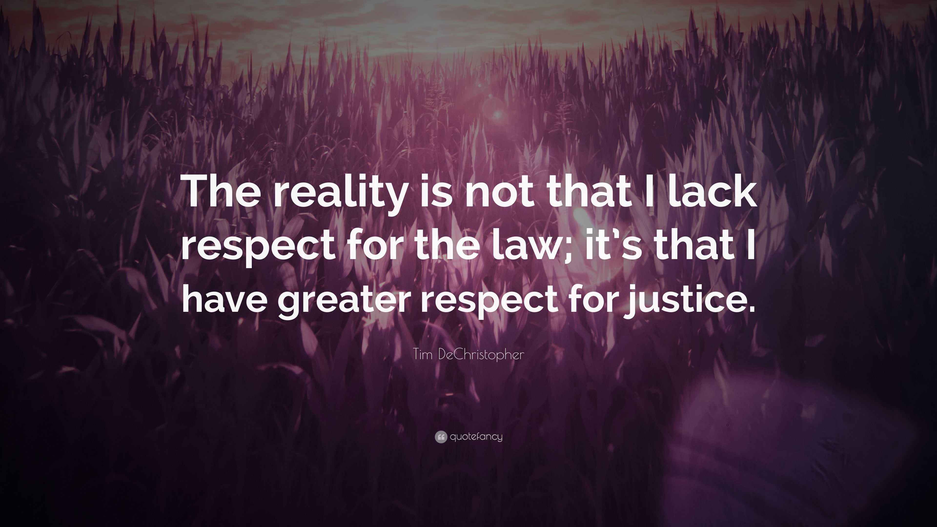 Tim DeChristopher Quote: “The reality is not that I lack respect for ...