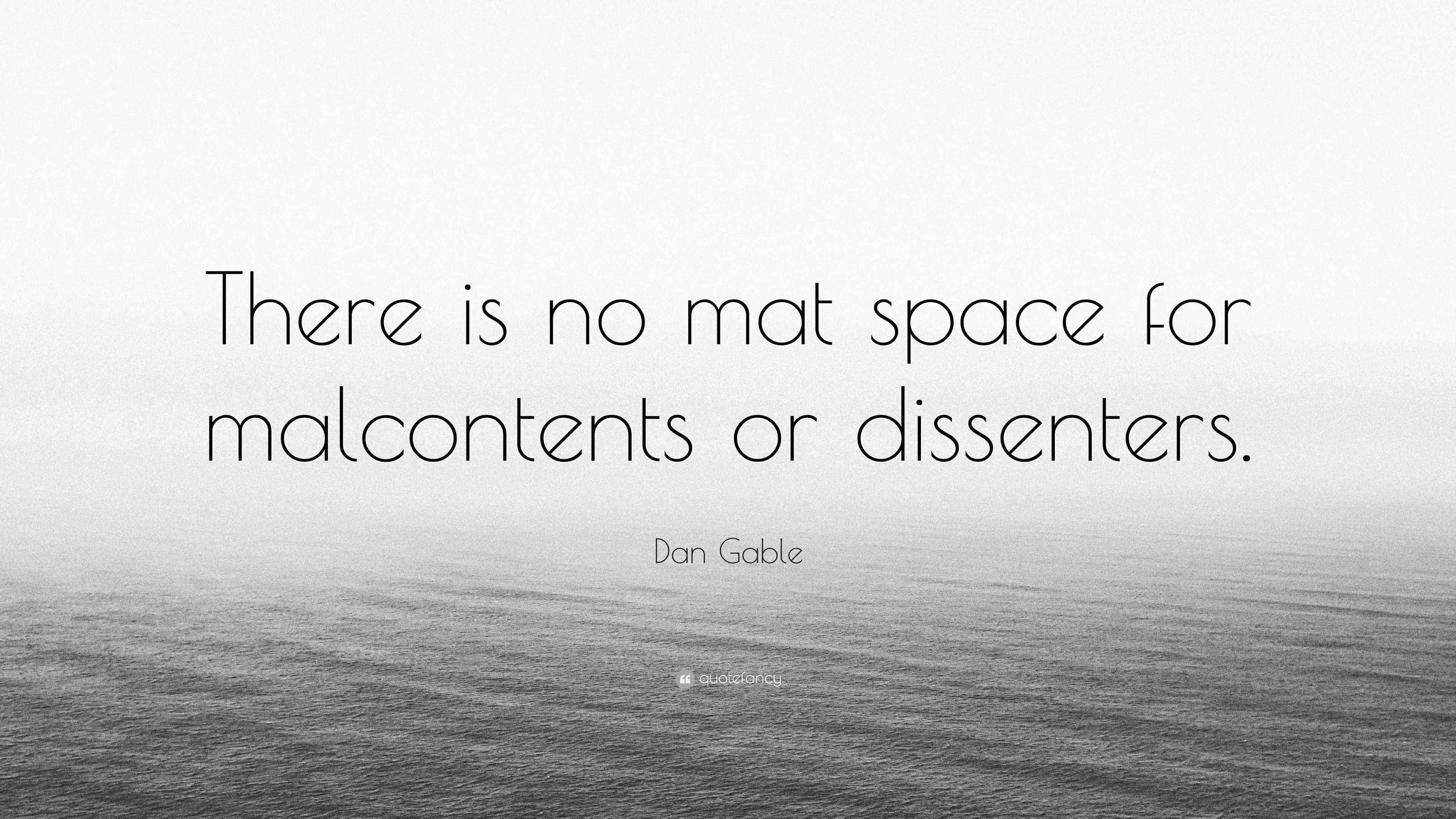 Dan Gable Quote: “There is no mat space for malcontents or dissenters.”