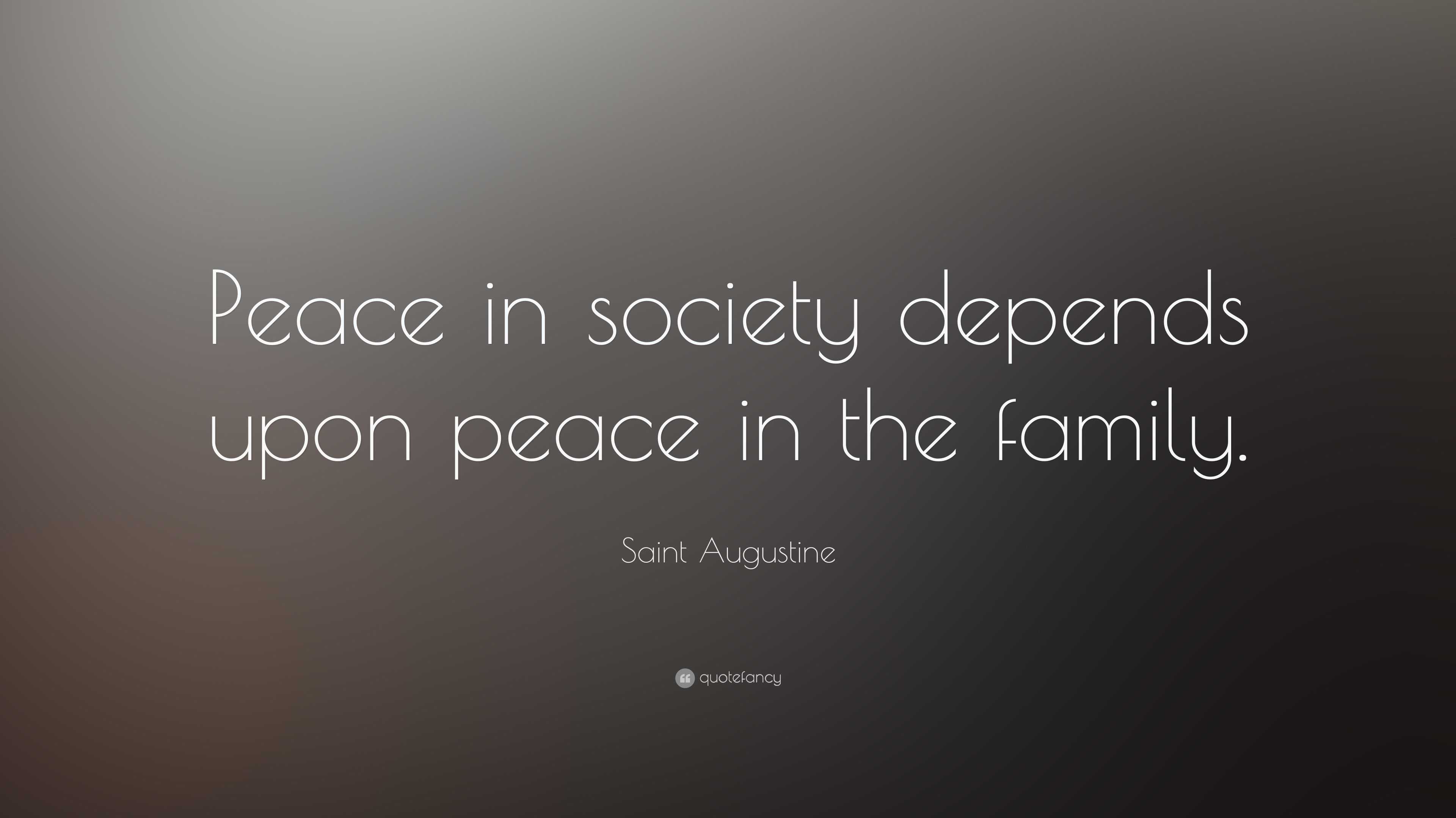 Saint Augustine Quote: “Peace in society depends upon peace in the family.”