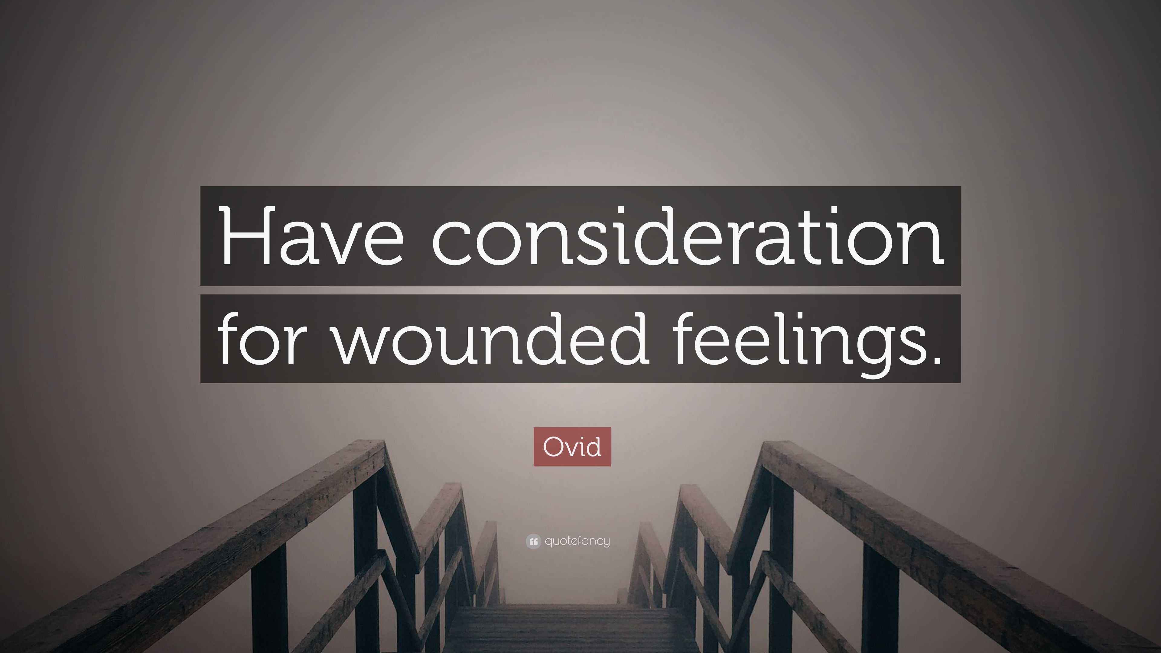 Ovid Quote: “Have consideration for wounded feelings.”