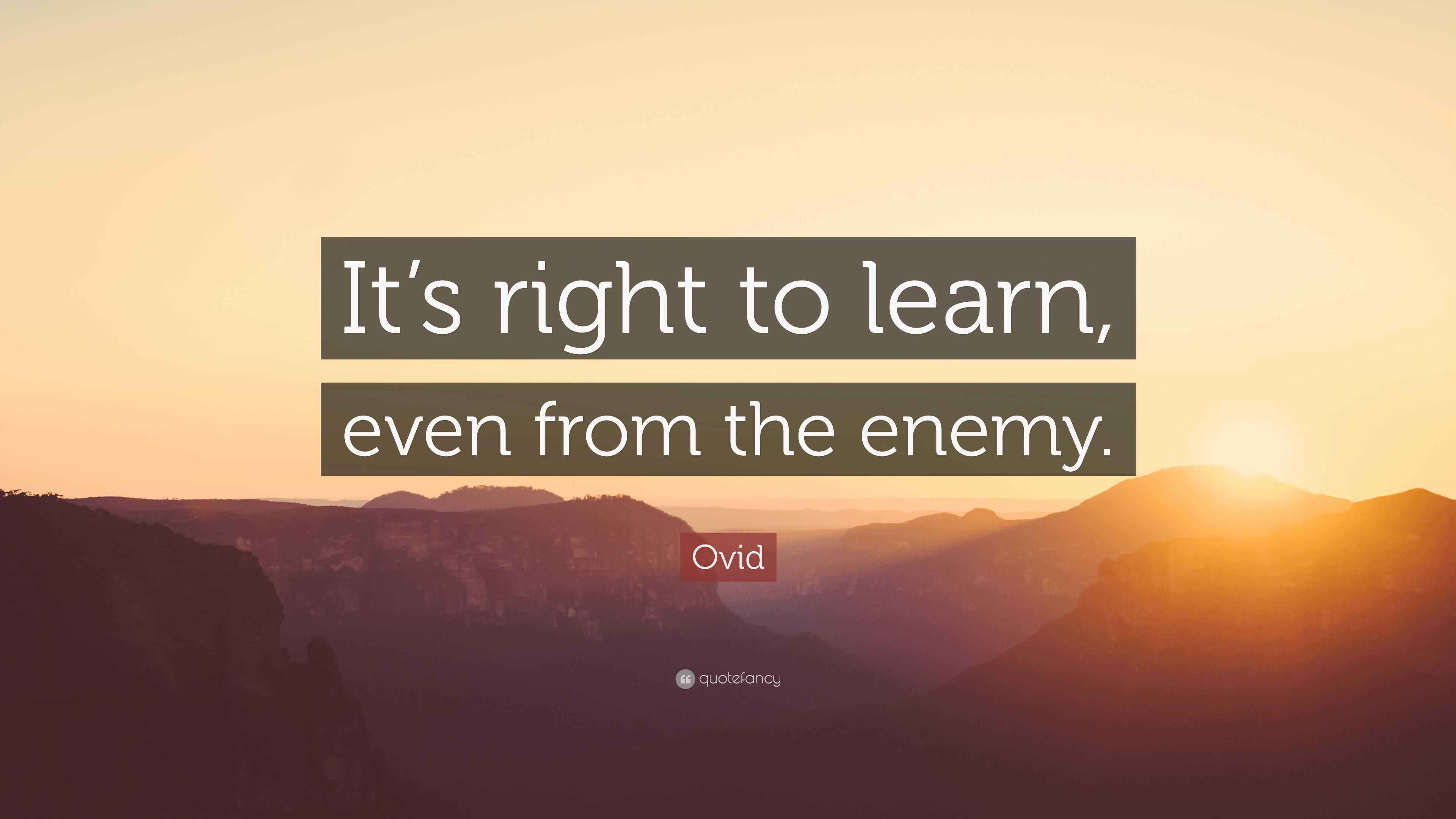 Ovid Quote: “It’s right to learn, even from the enemy.”
