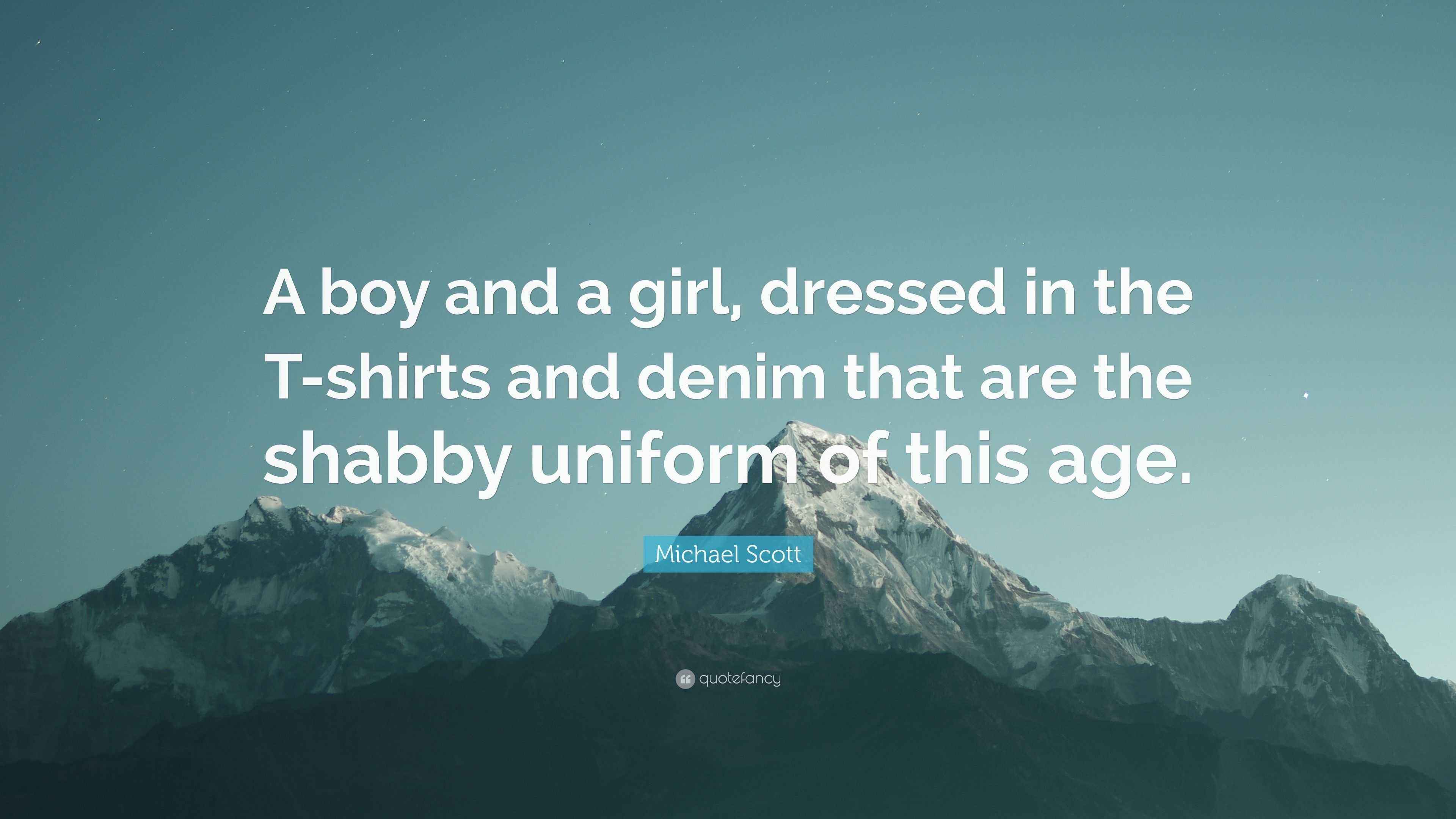Michael Scott Quote: “A boy and a girl, dressed in the T-shirts and ...