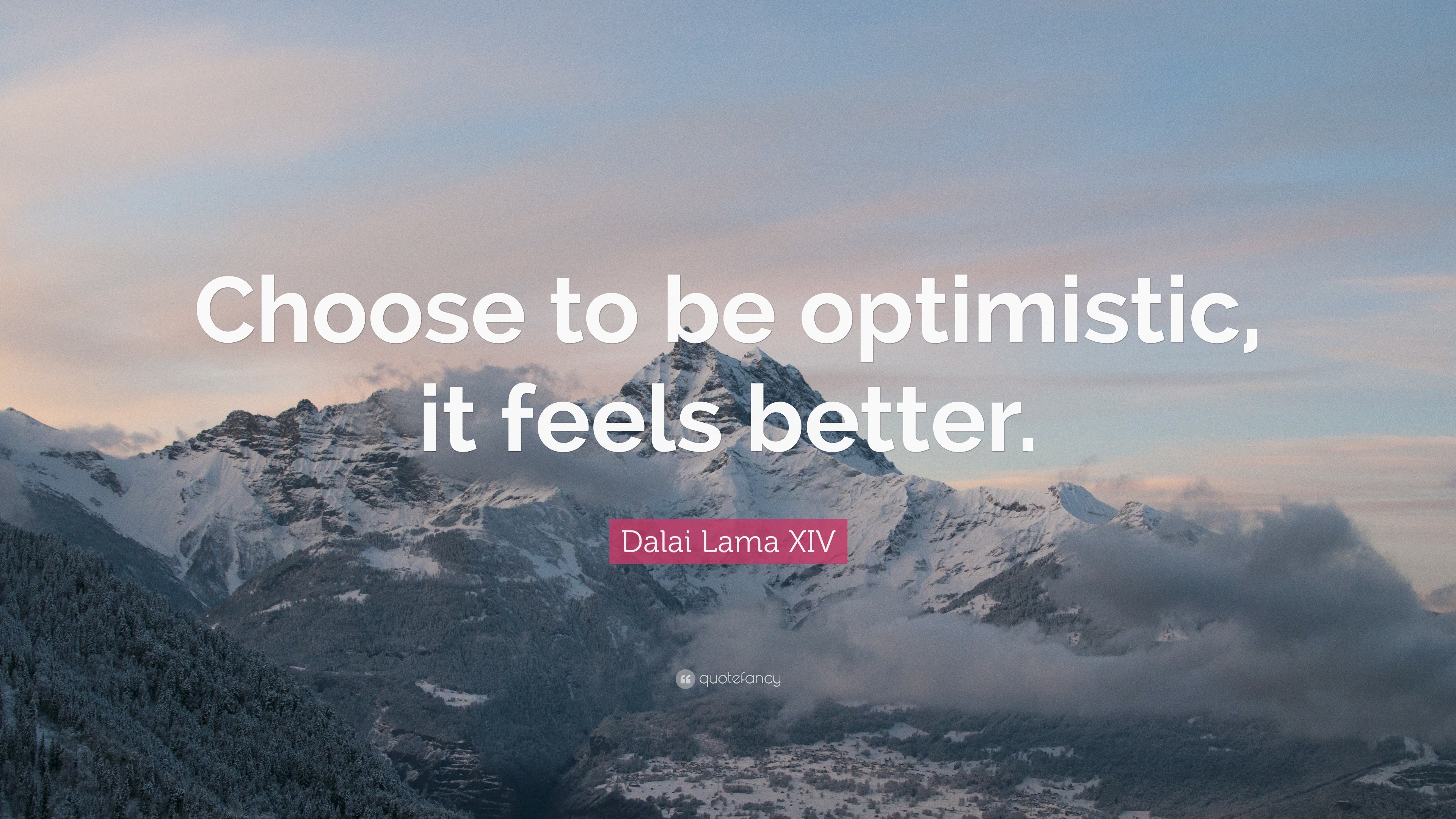 Dalai Lama XIV Quote: “Choose to be optimistic, it feels better.”