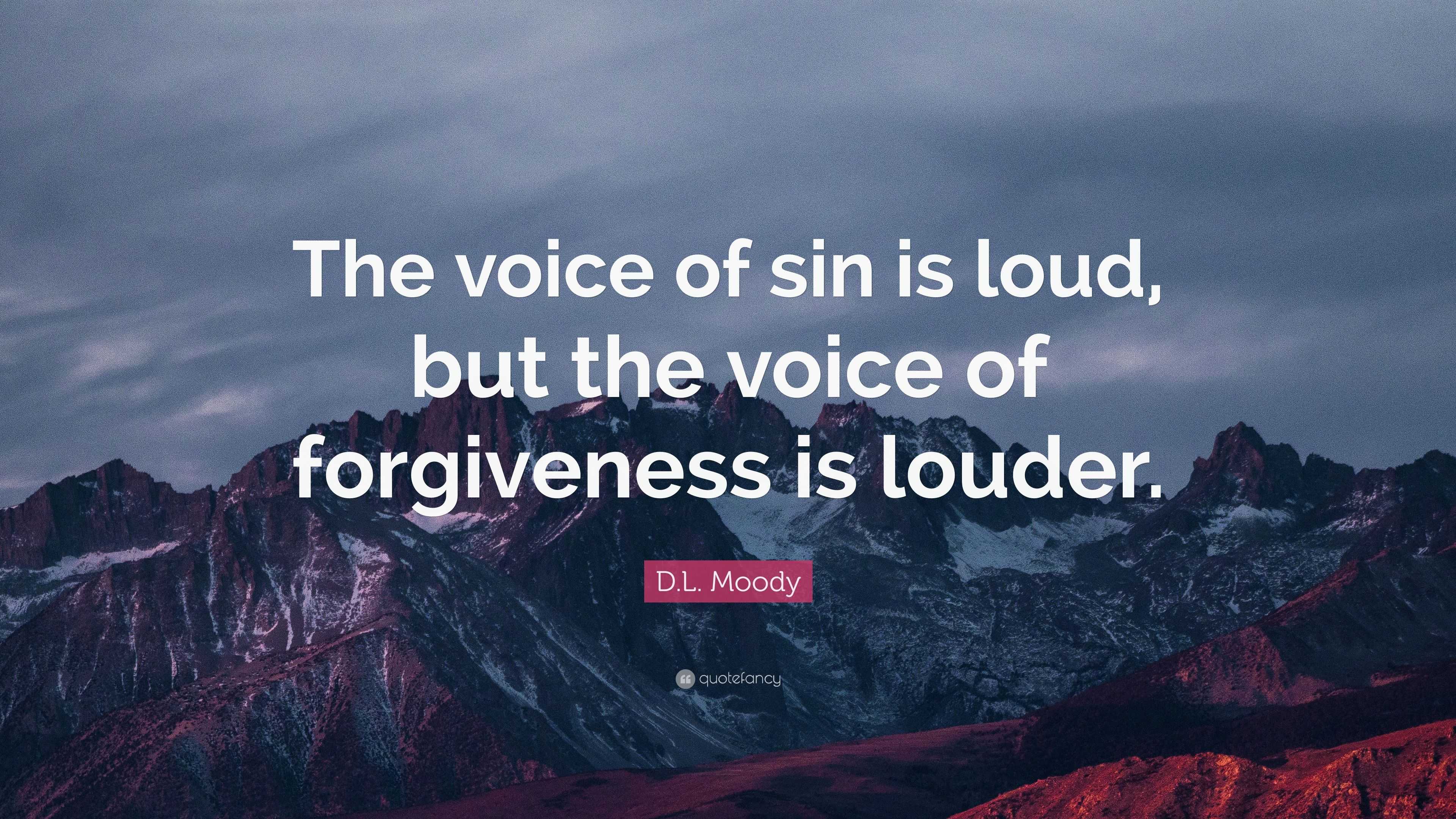 D.L. Moody Quote: “The voice of sin is loud, but the voice of ...