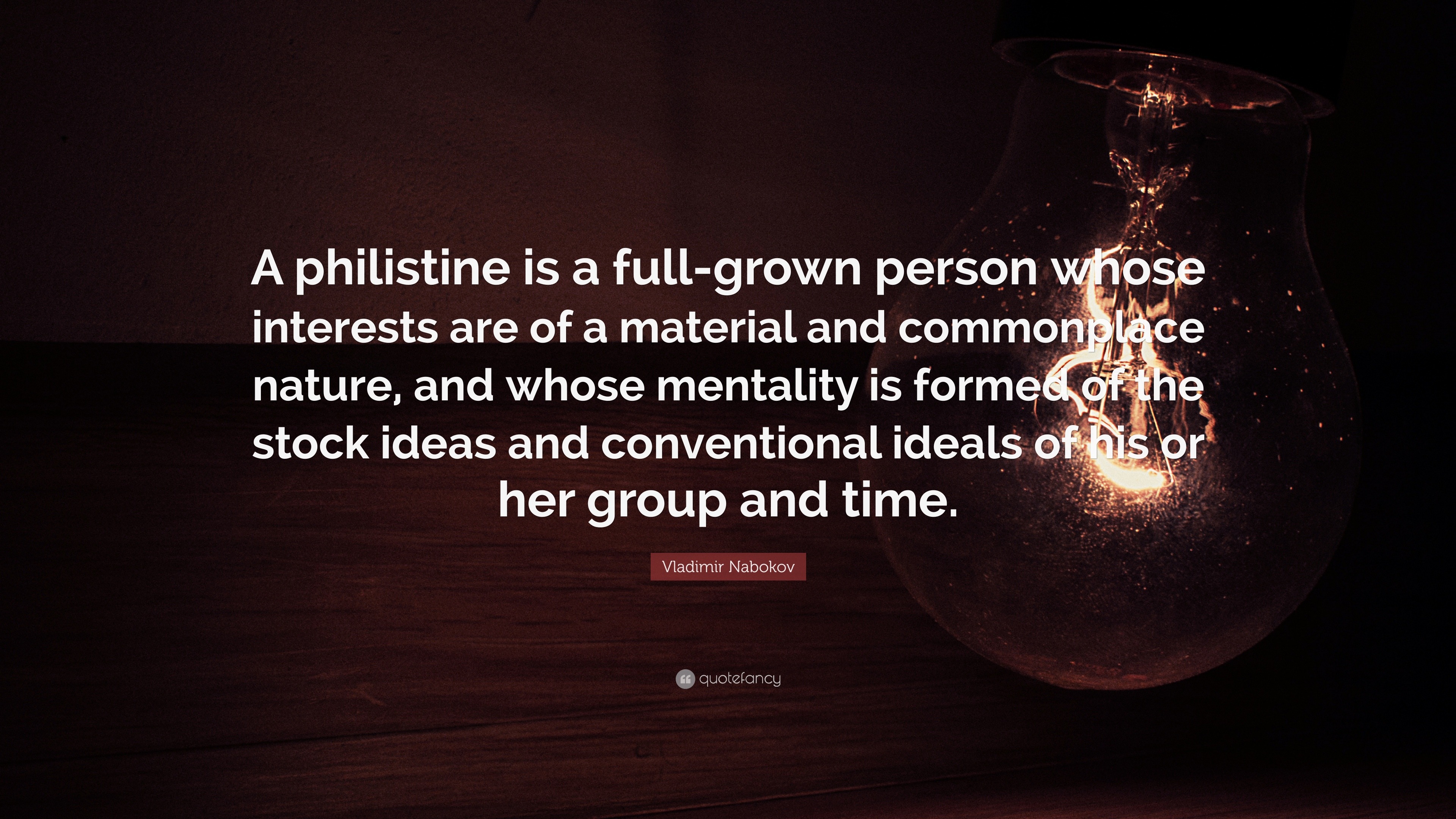 Vladimir Nabokov Quote: “A philistine is a full-grown person whose ...