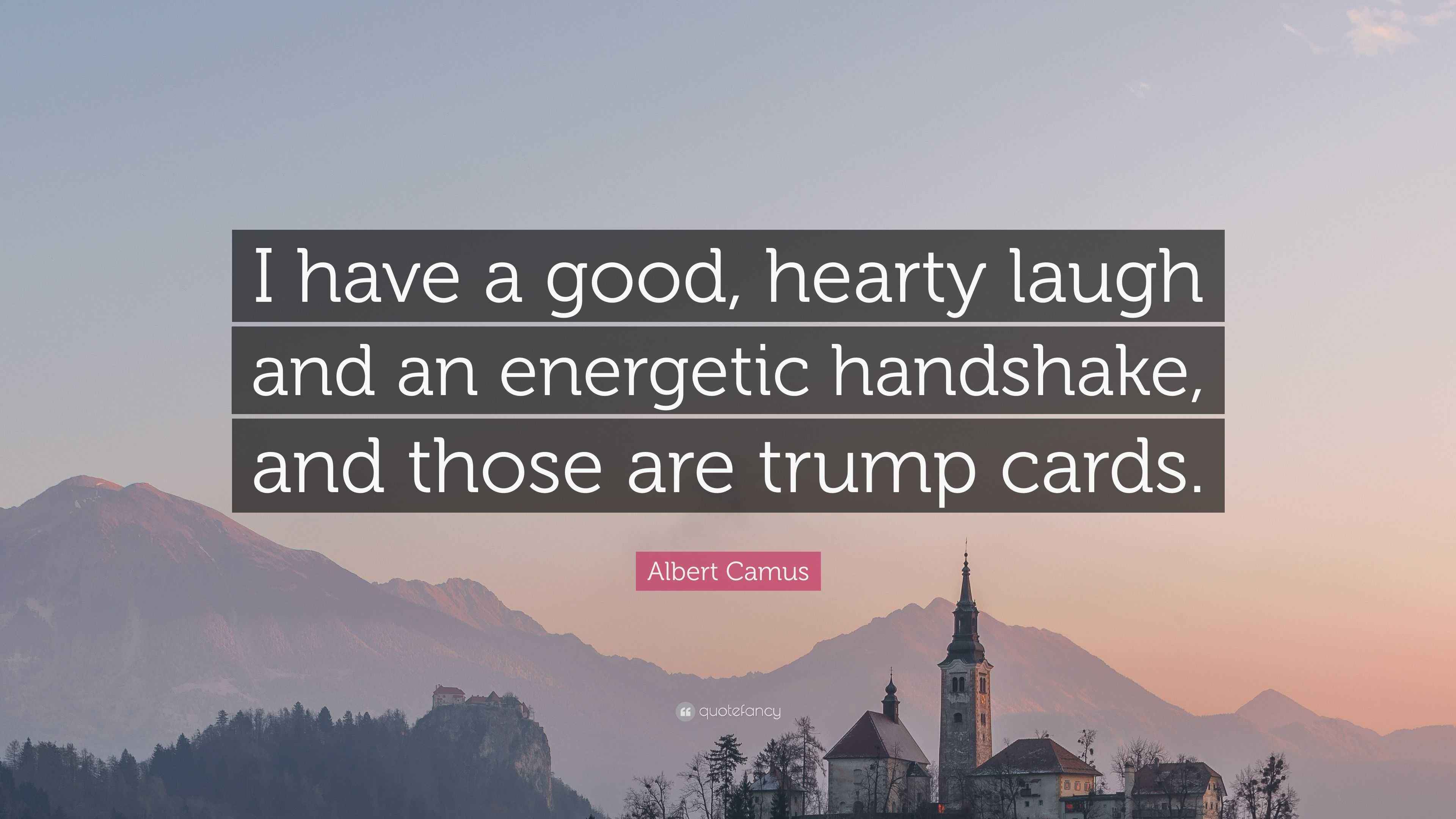 Albert Camus Quote: “I have a good, hearty laugh and an energetic ...