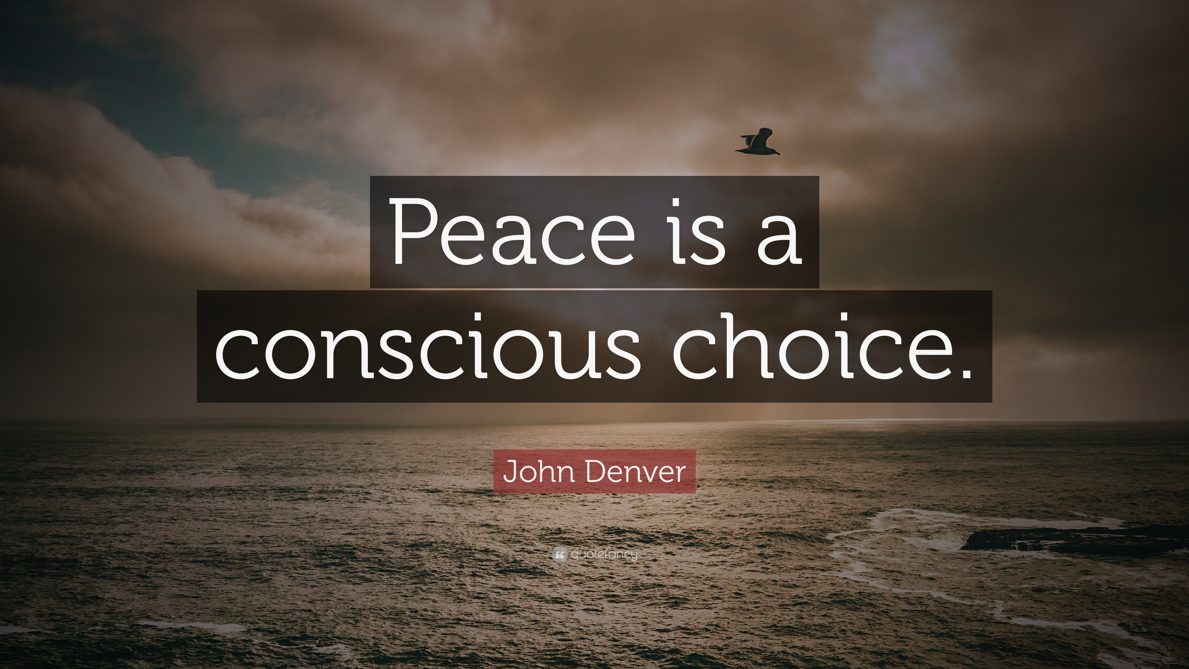 John Denver Quote: “Peace is a conscious choice.”