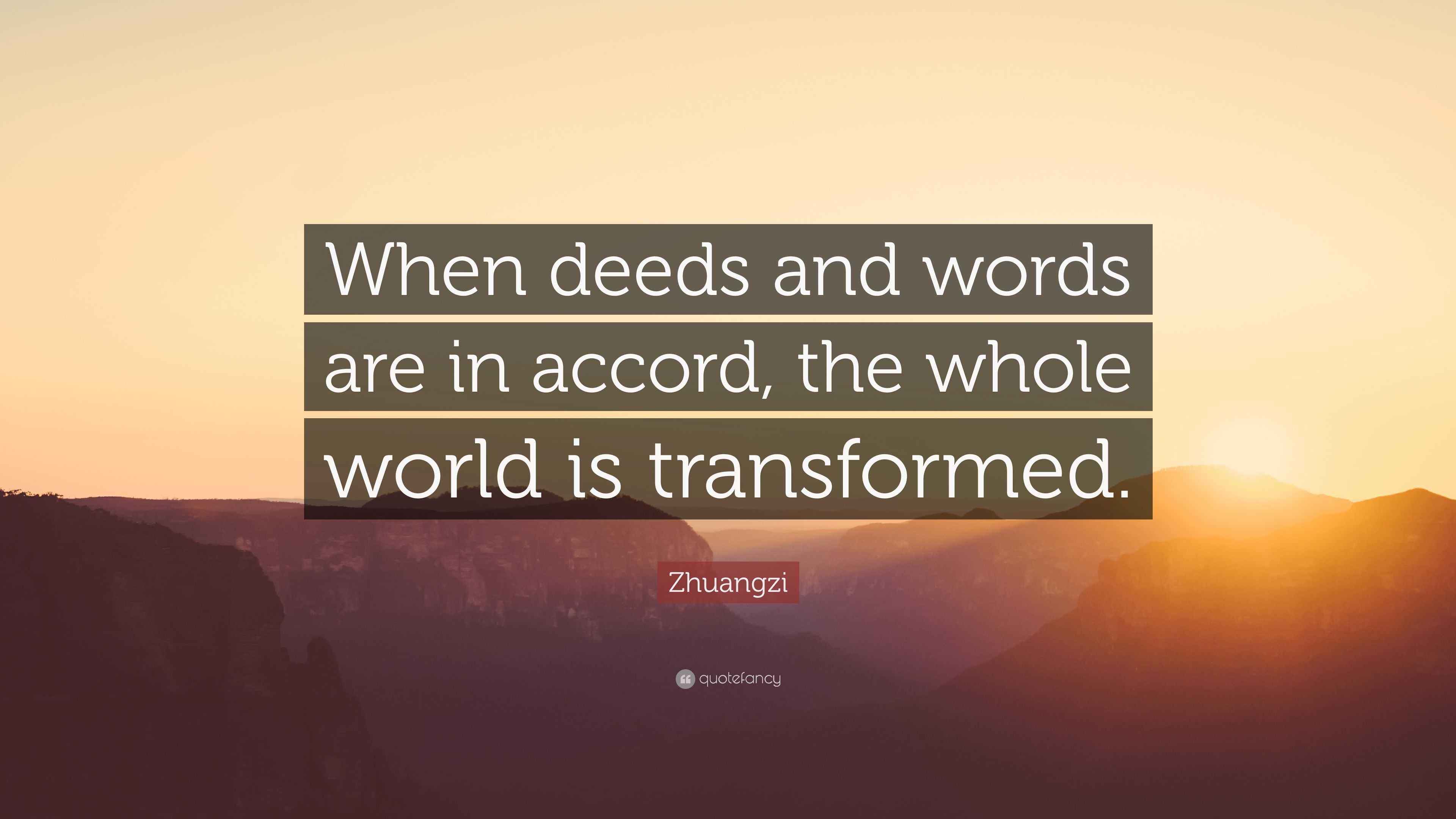 Zhuangzi Quote: “When deeds and words are in accord, the whole world is ...
