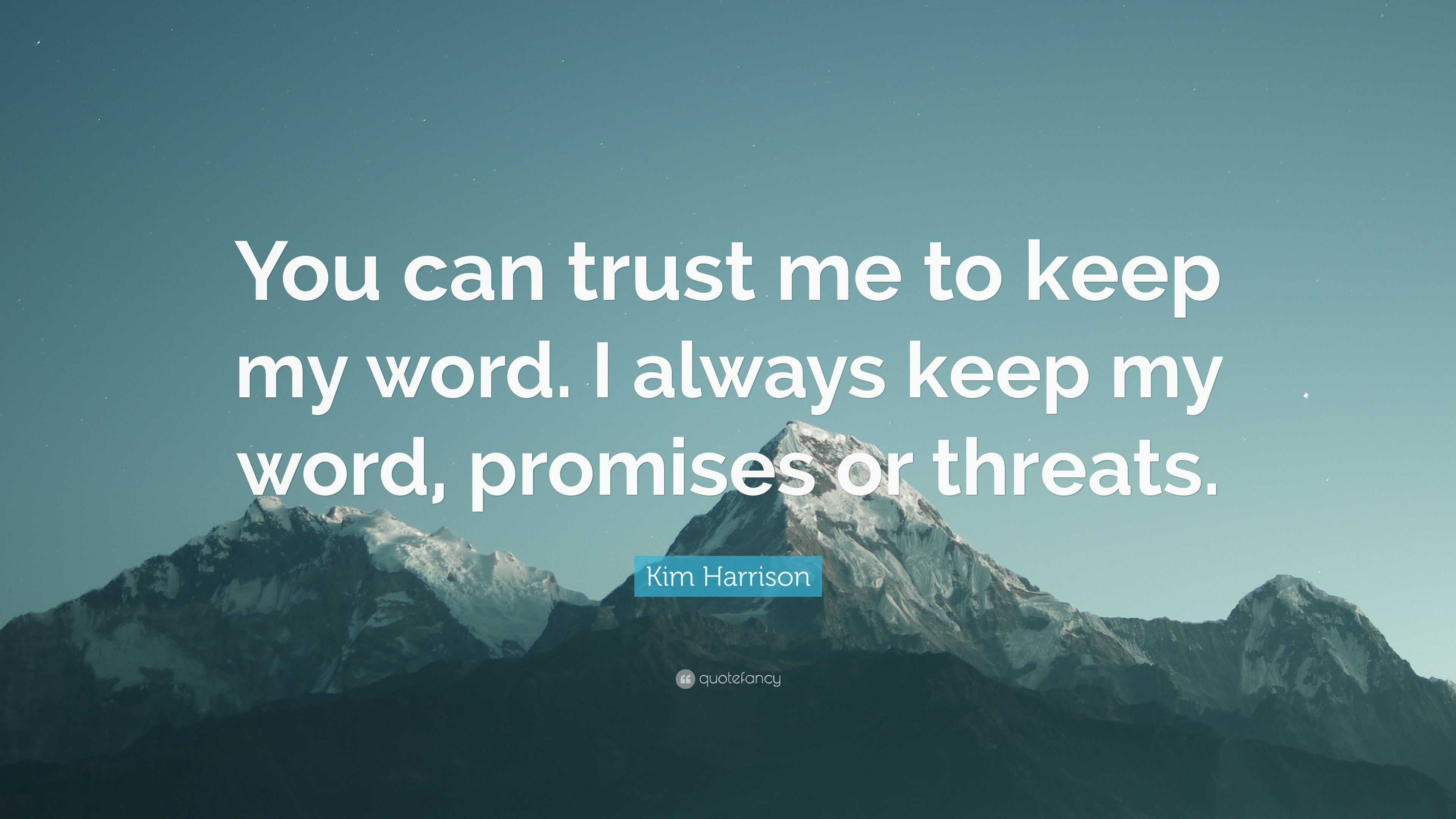 Kim Harrison Quote: “You can trust me to keep my word. I always keep my ...