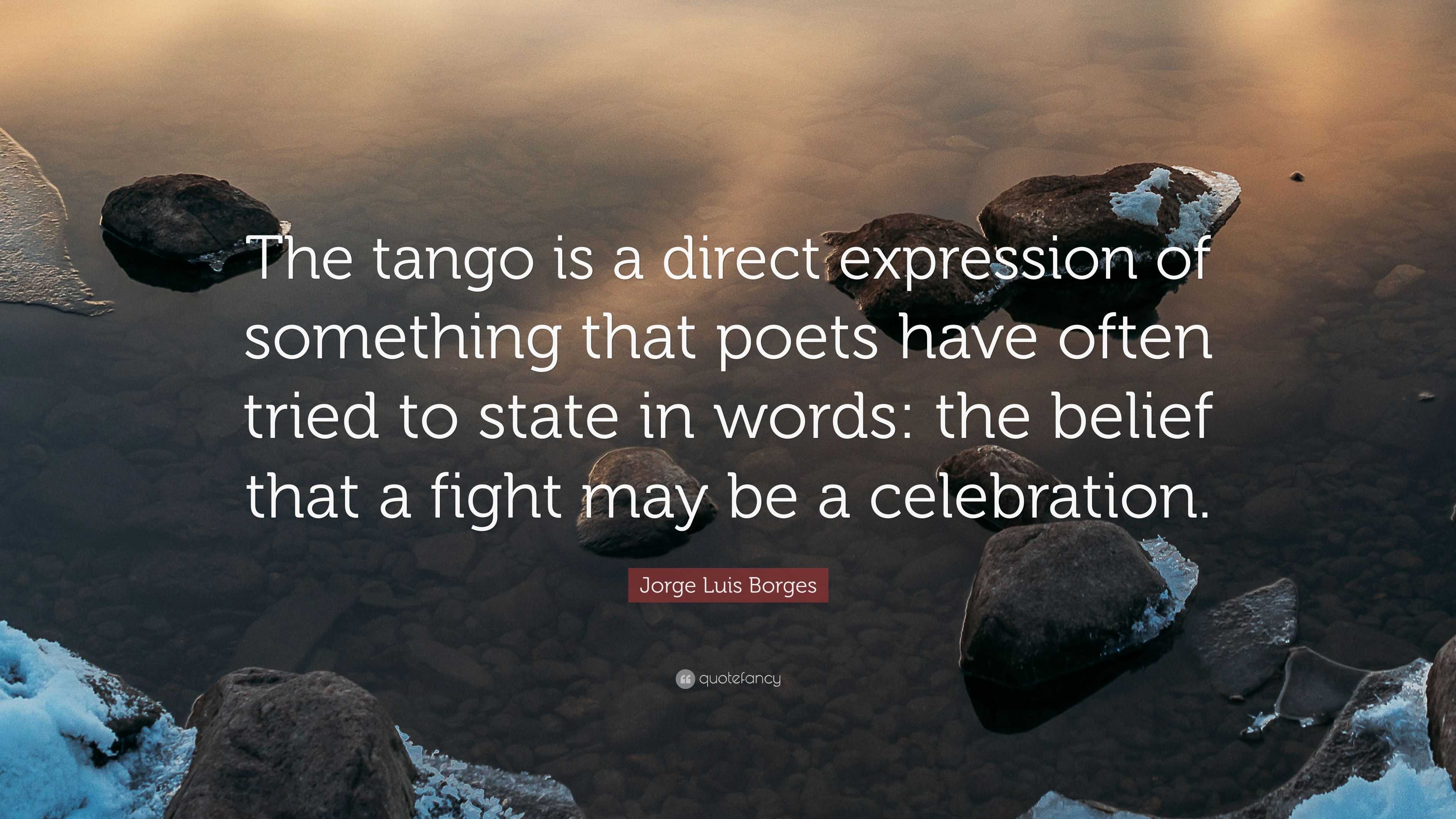 Jorge Luis Borges Quote: “The tango is a direct expression of something ...