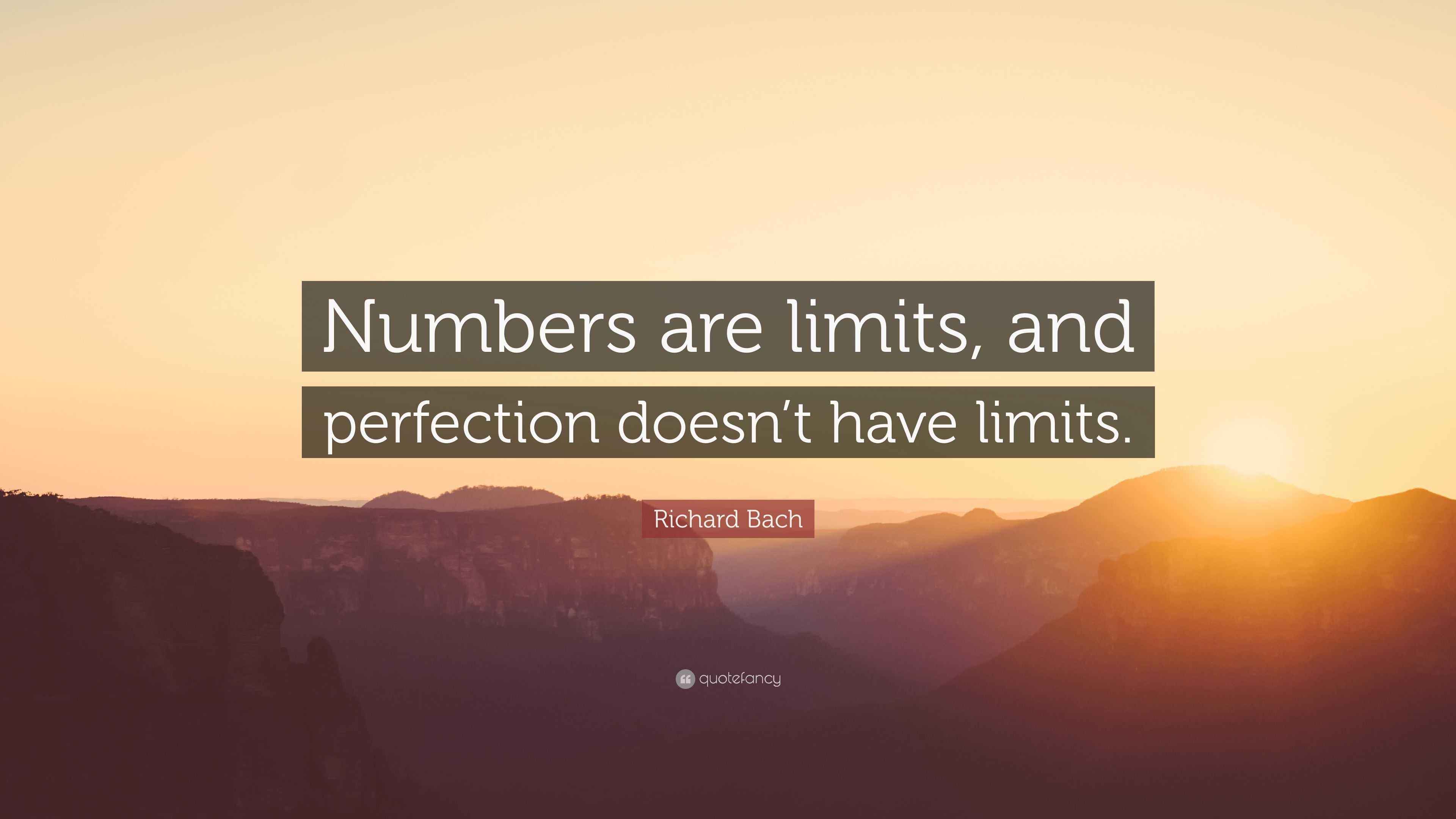 Richard Bach Quote: “Numbers are limits, and perfection doesn’t have ...