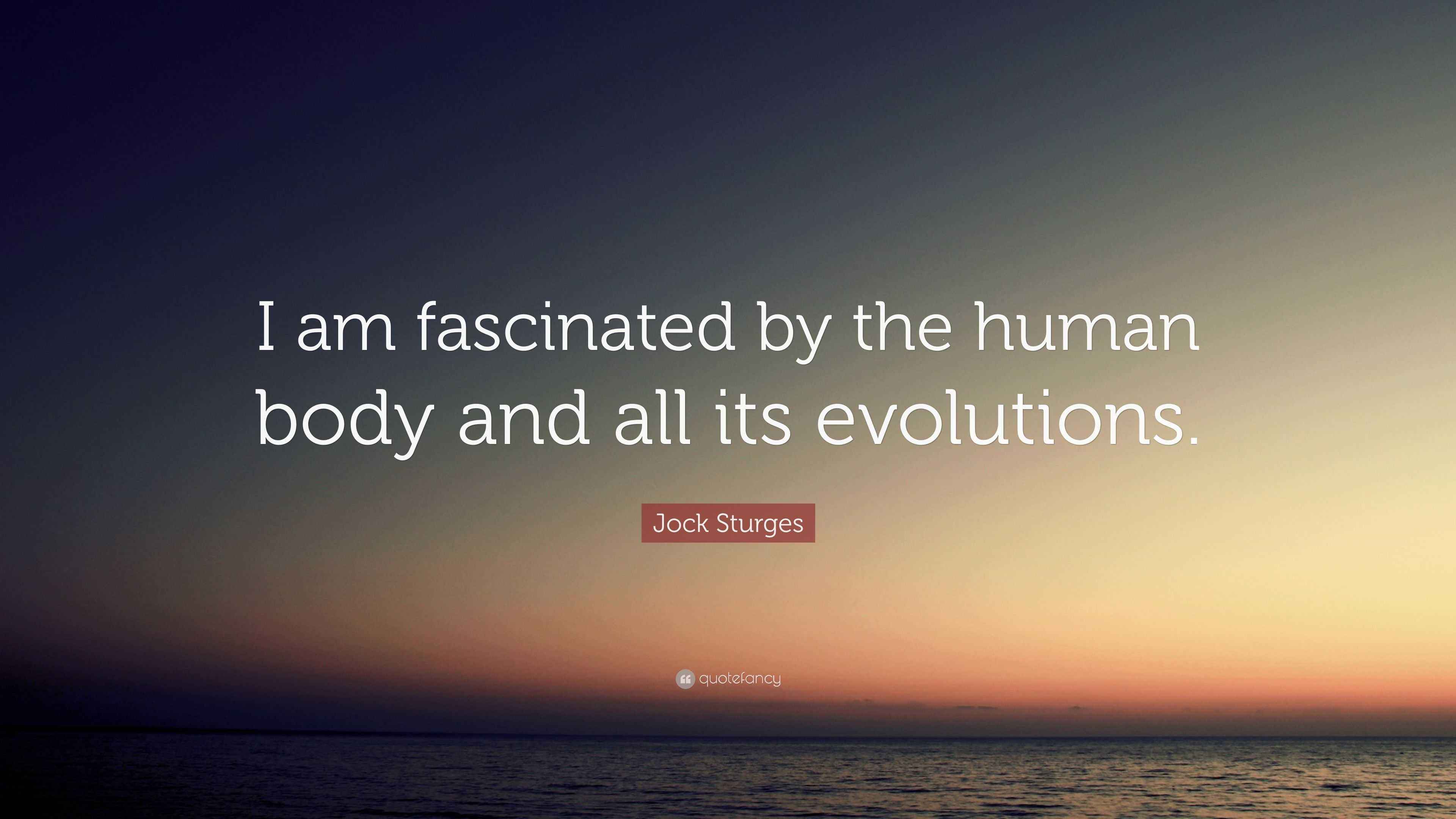 Jock Sturges Quote: “I am fascinated by the human body and all its ...