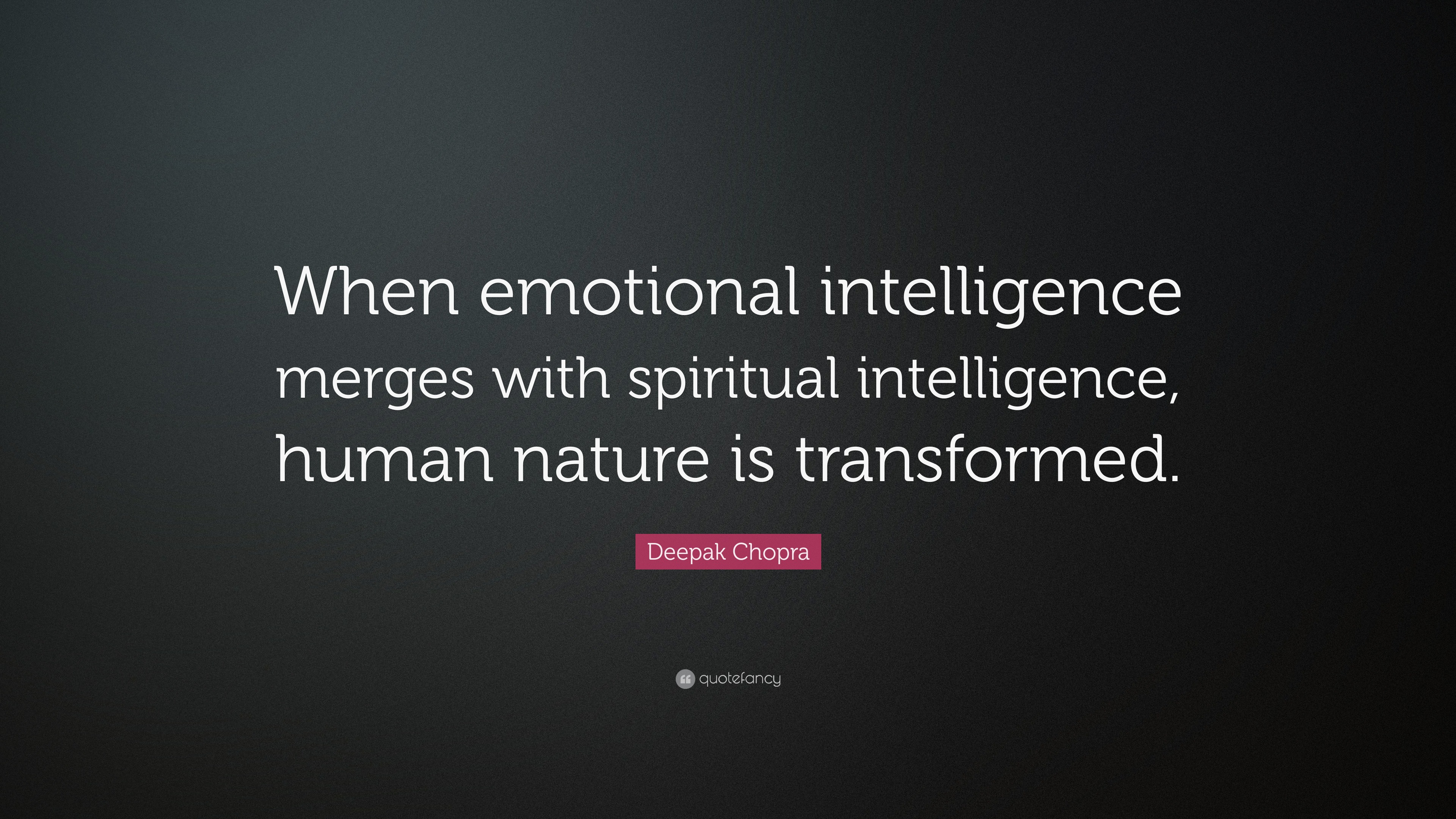 Deepak Chopra Quote: “When emotional intelligence merges with spiritual ...